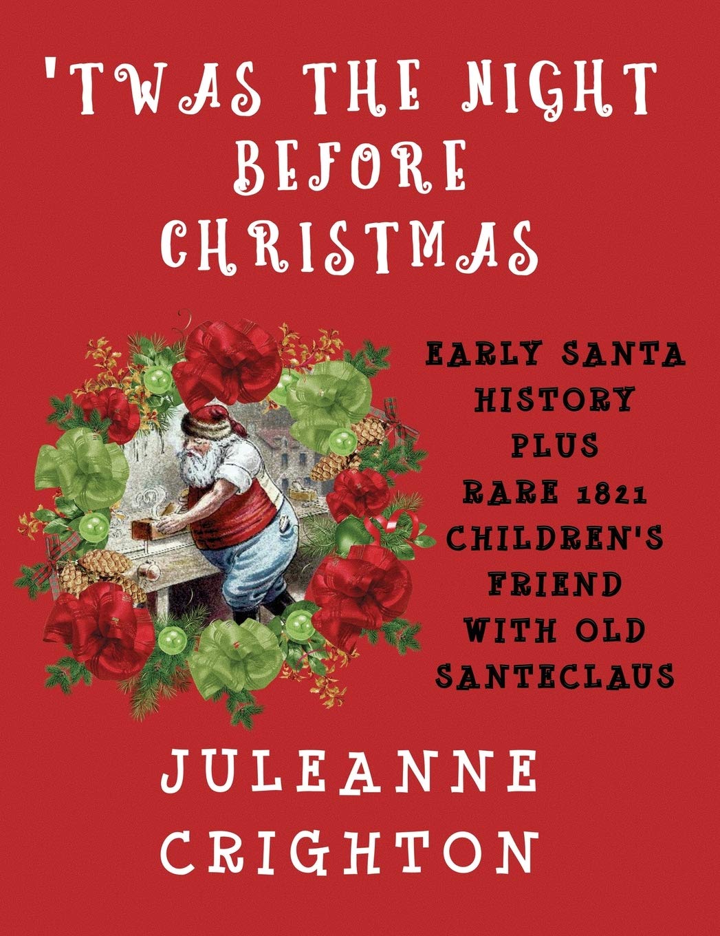 'Twas the Night Before Christmas: Early Santa History Plus Rare 1821 ...
