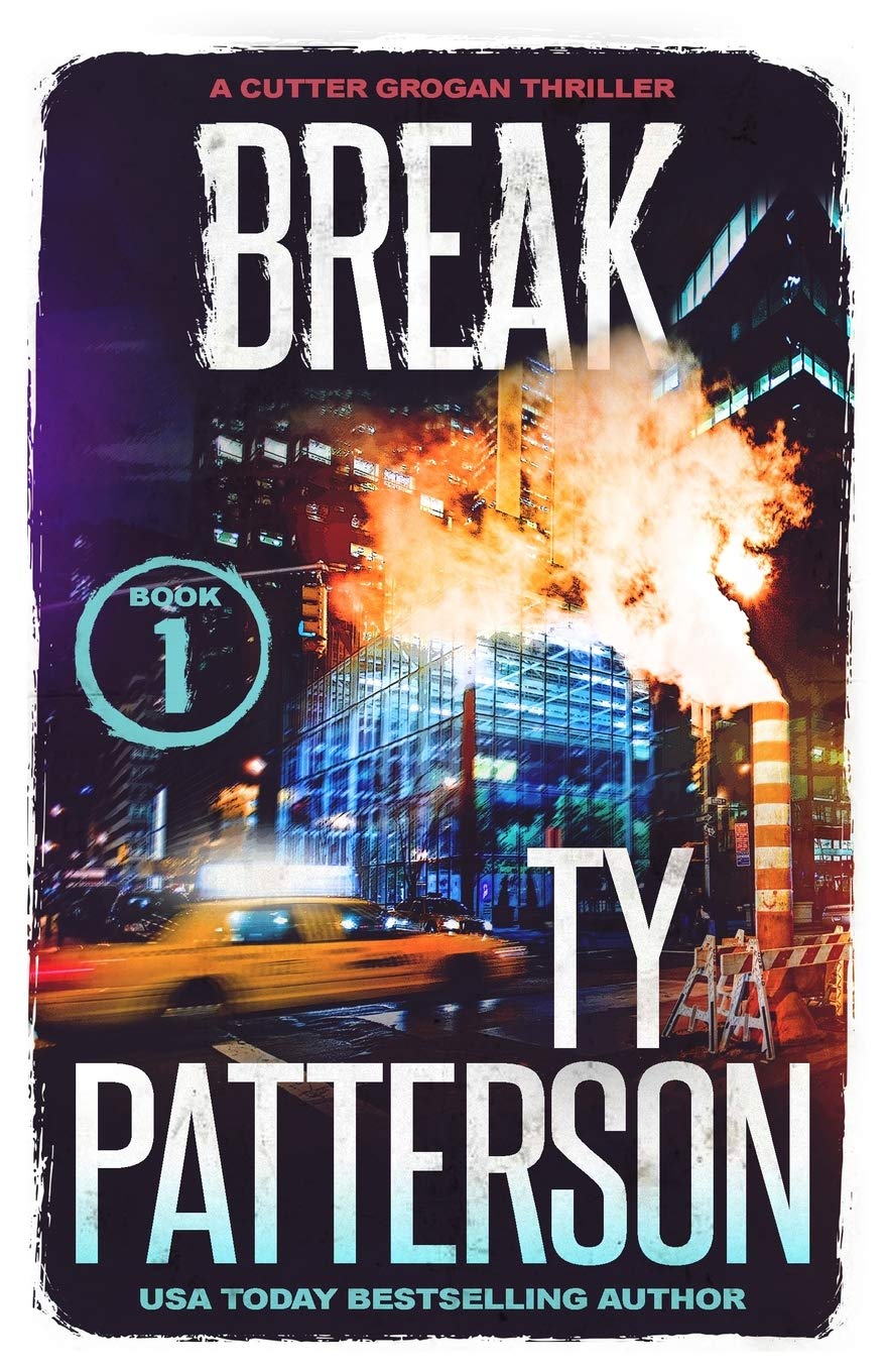 Break: A Crime Suspense Action Novel by Ty Patterson | Goodreads