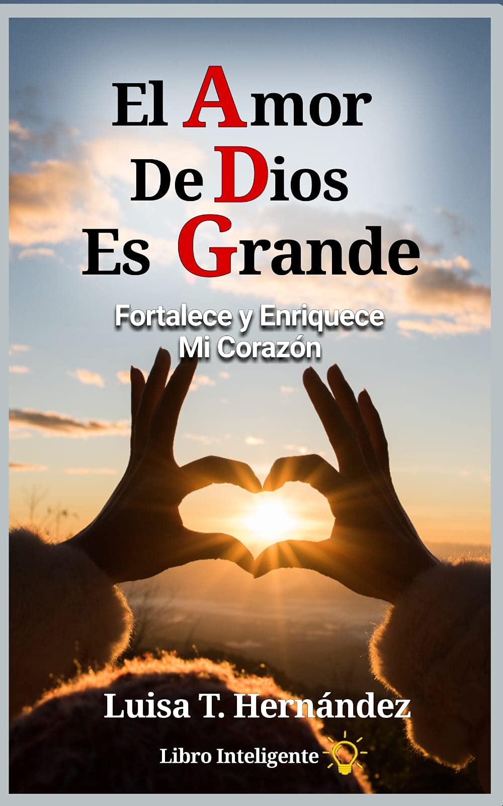 El Amor De Dios Es Grande : Fortalece Y Enriquece mi Corazón by Luisa ...