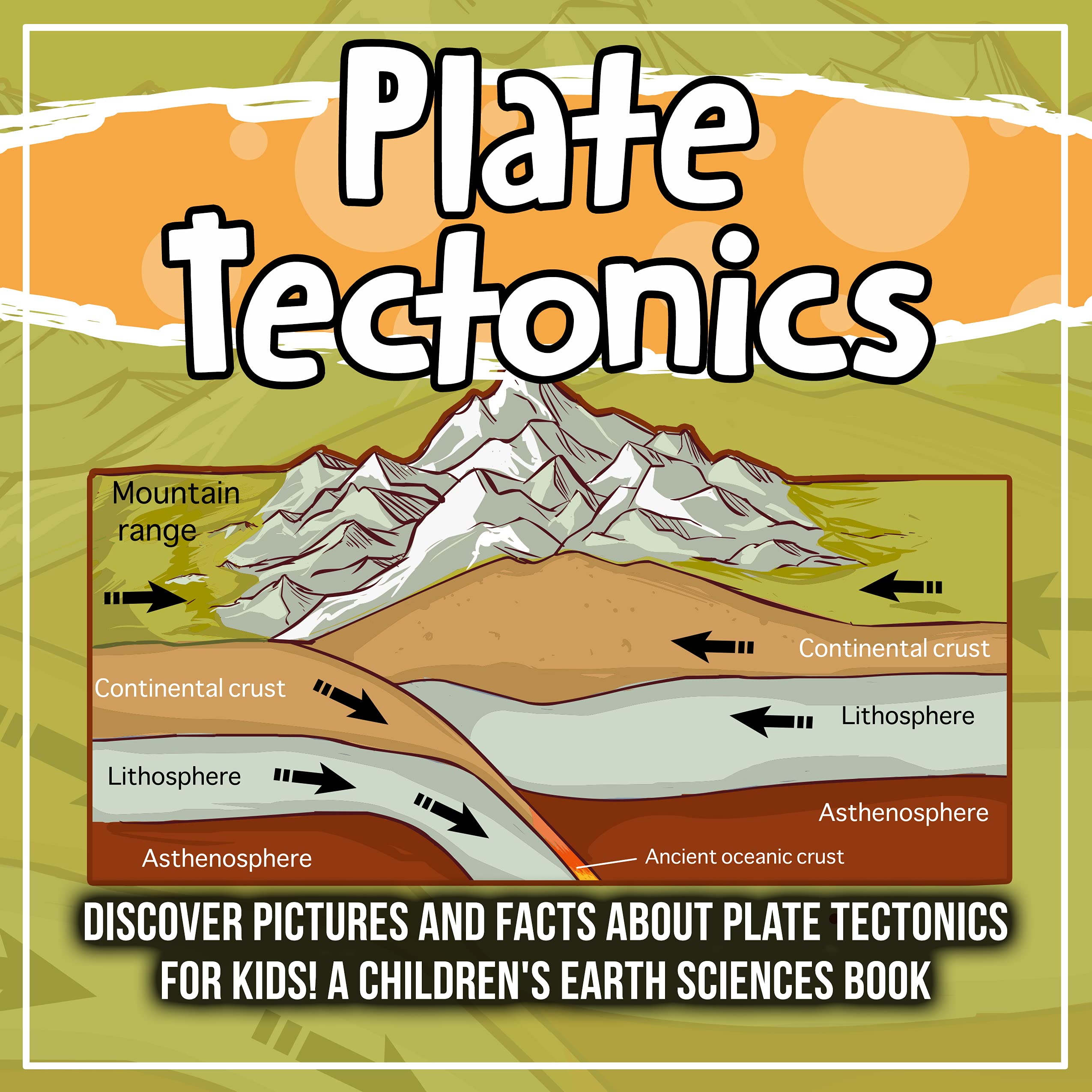 Plate Tectonics: Discover Pictures and Facts About Plate Tectonics For Kids! A Children's Earth ...