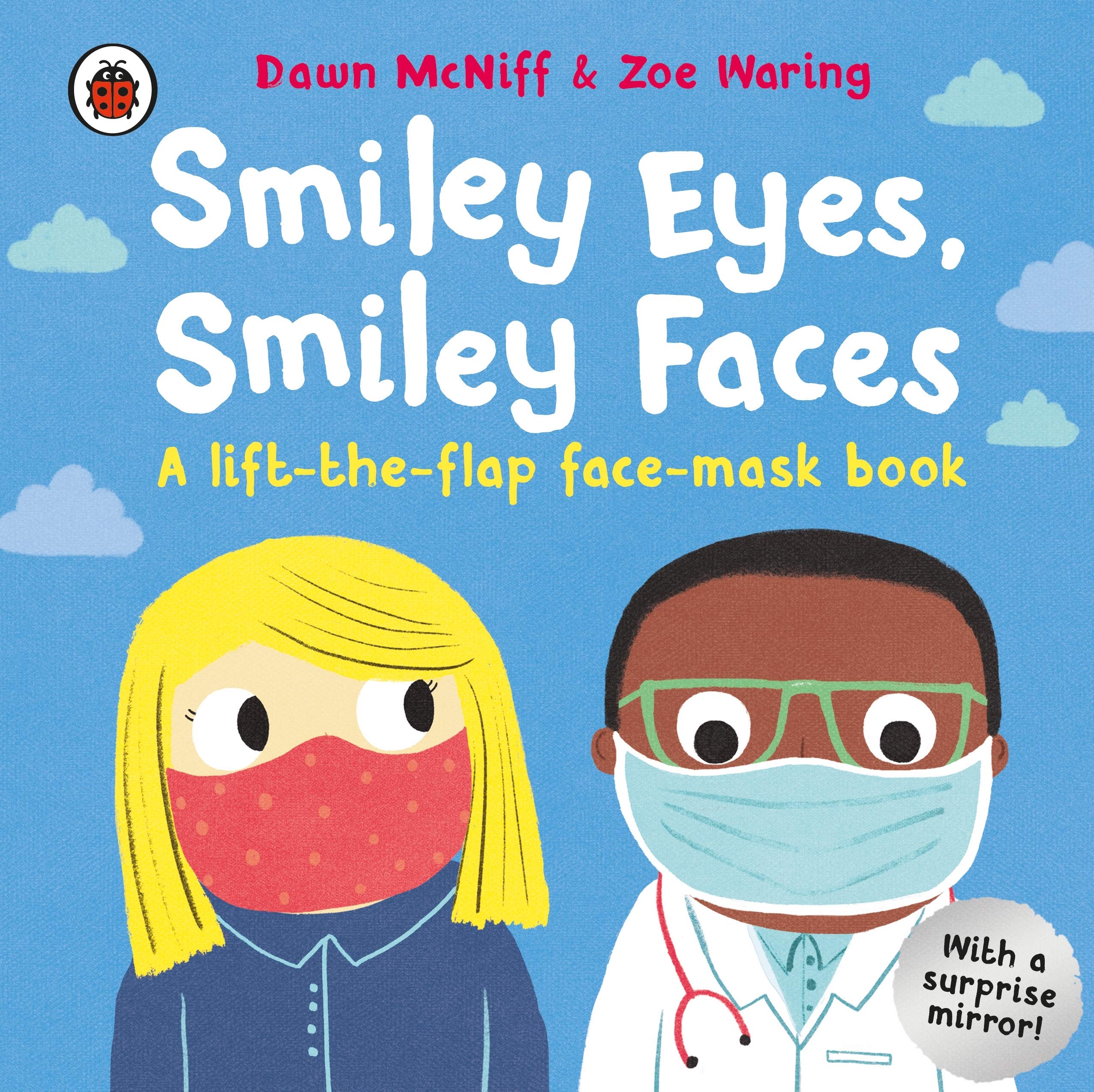 Smiley Eyes, Smiley Faces: A lift-the-flap face-mask book by Dawn ...