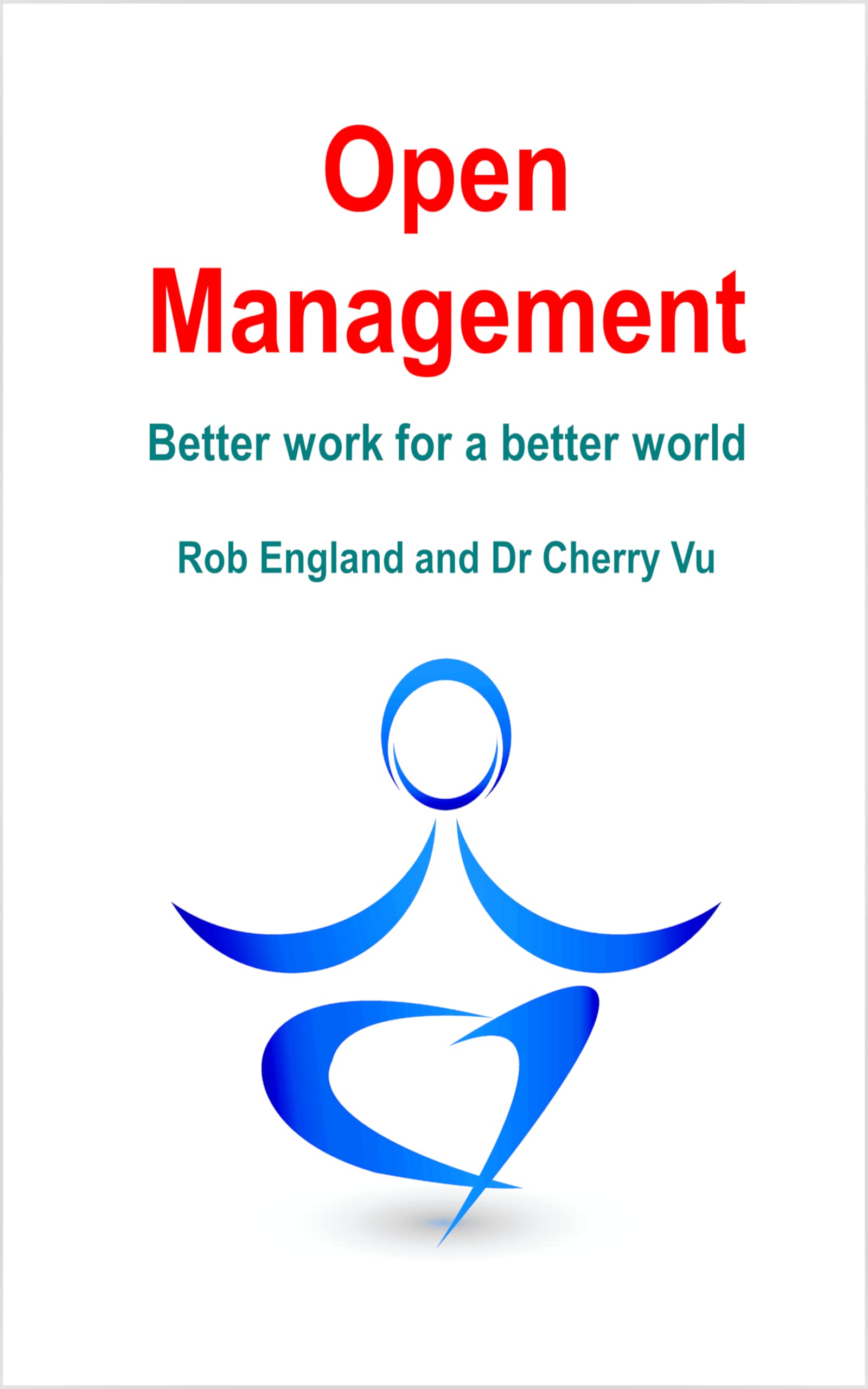 Open Management: Better work for a better world by Rob England | Goodreads