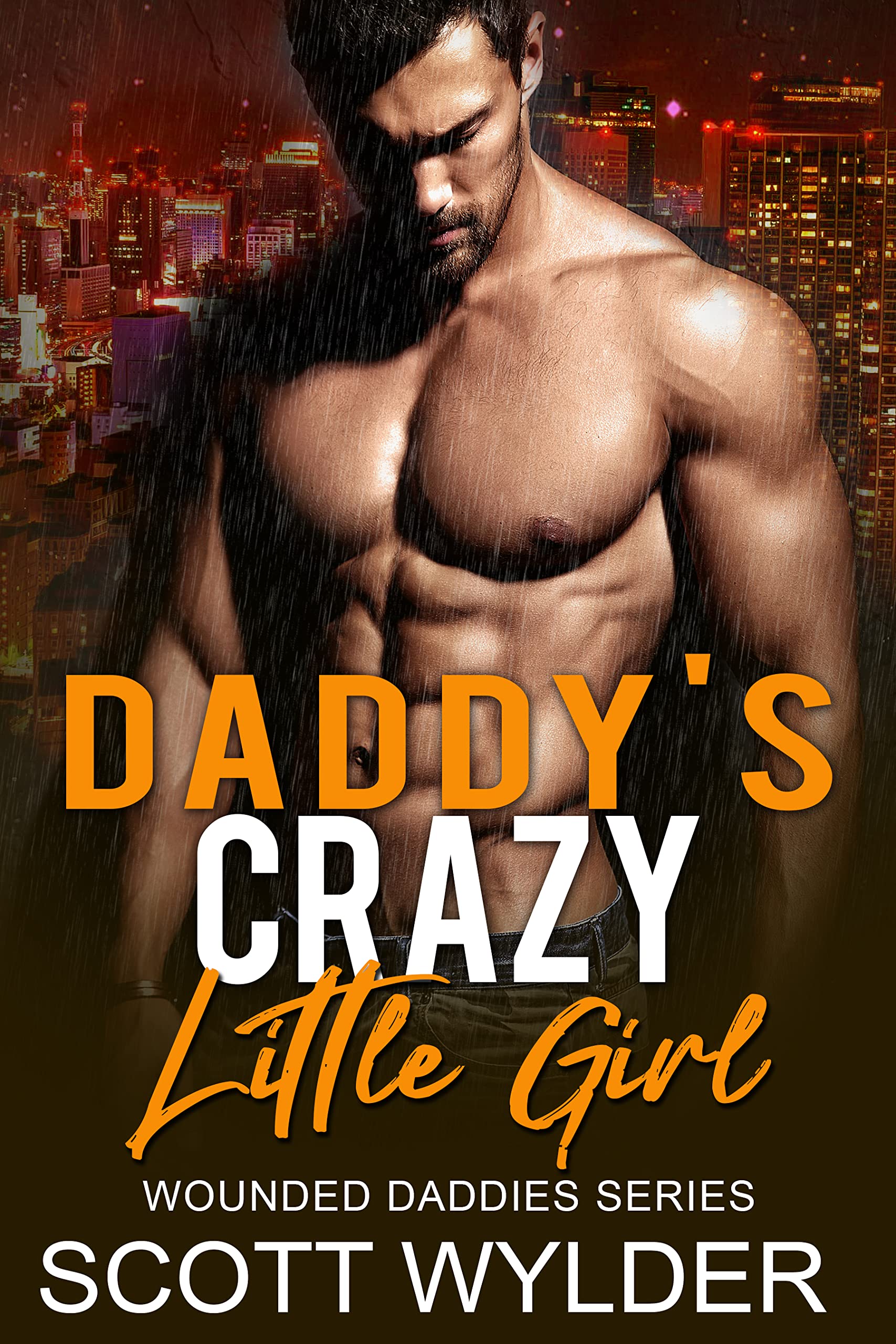 Daddy’s Crazy Little Girl (Wounded Daddies #11) by Scott Wylder | Goodreads