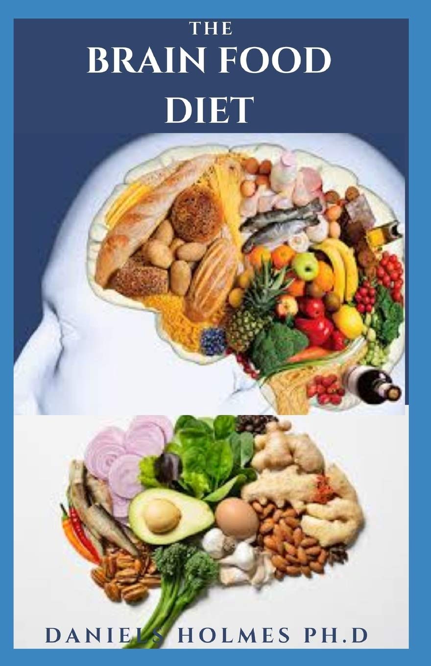 THE BRAIN FOOD DIET: Delicious Recipes And Dietary Management To Boost ...
