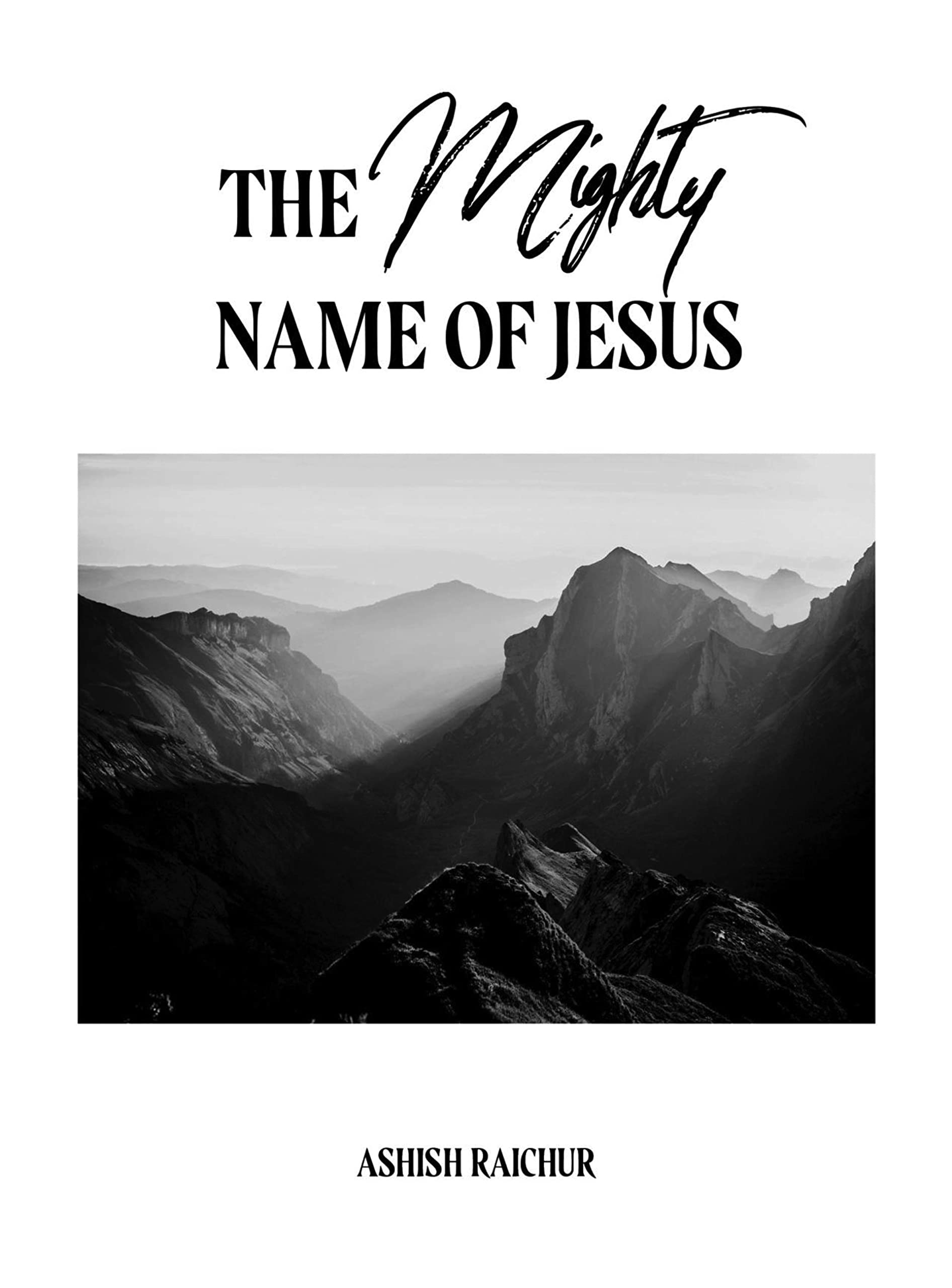 The Mighty Name Of Jesus by Ashish Raichur | Goodreads