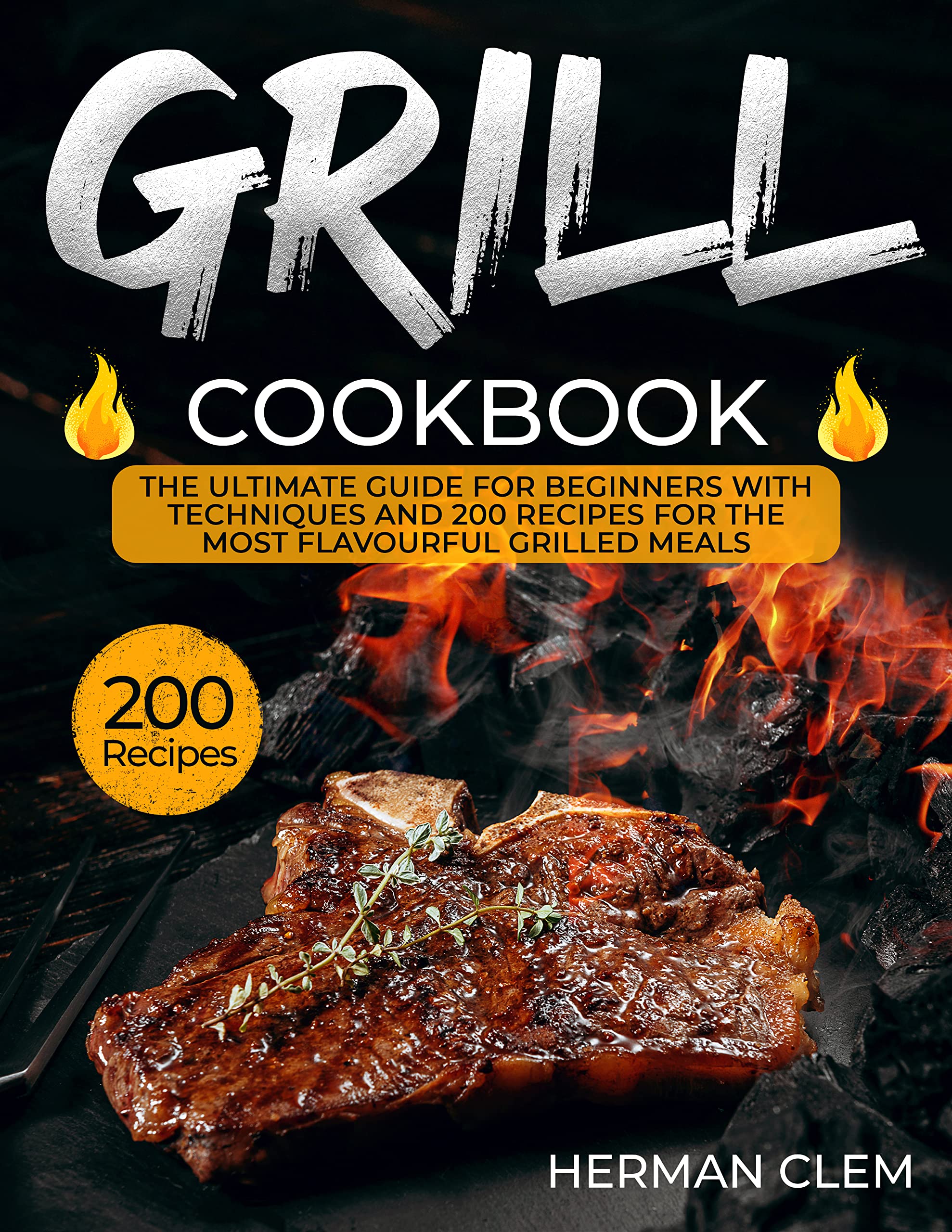 Grill Cookbook: The Ultimate Guide For Beginners With Techniques And ...