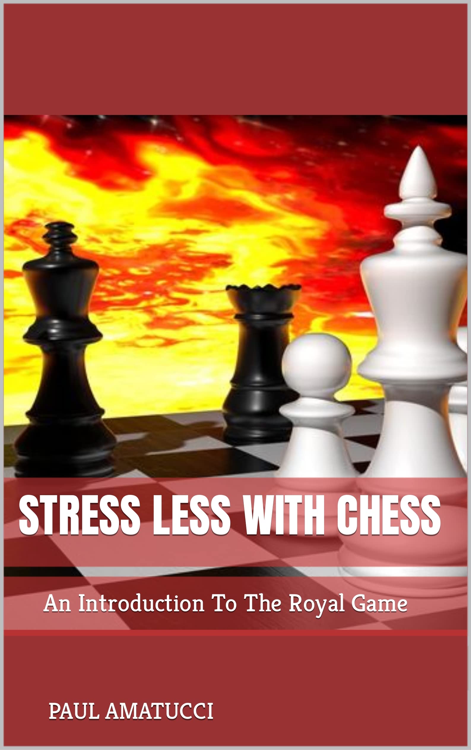 Stress Less With Chess: An Introduction To The Royal Game by Paul ...