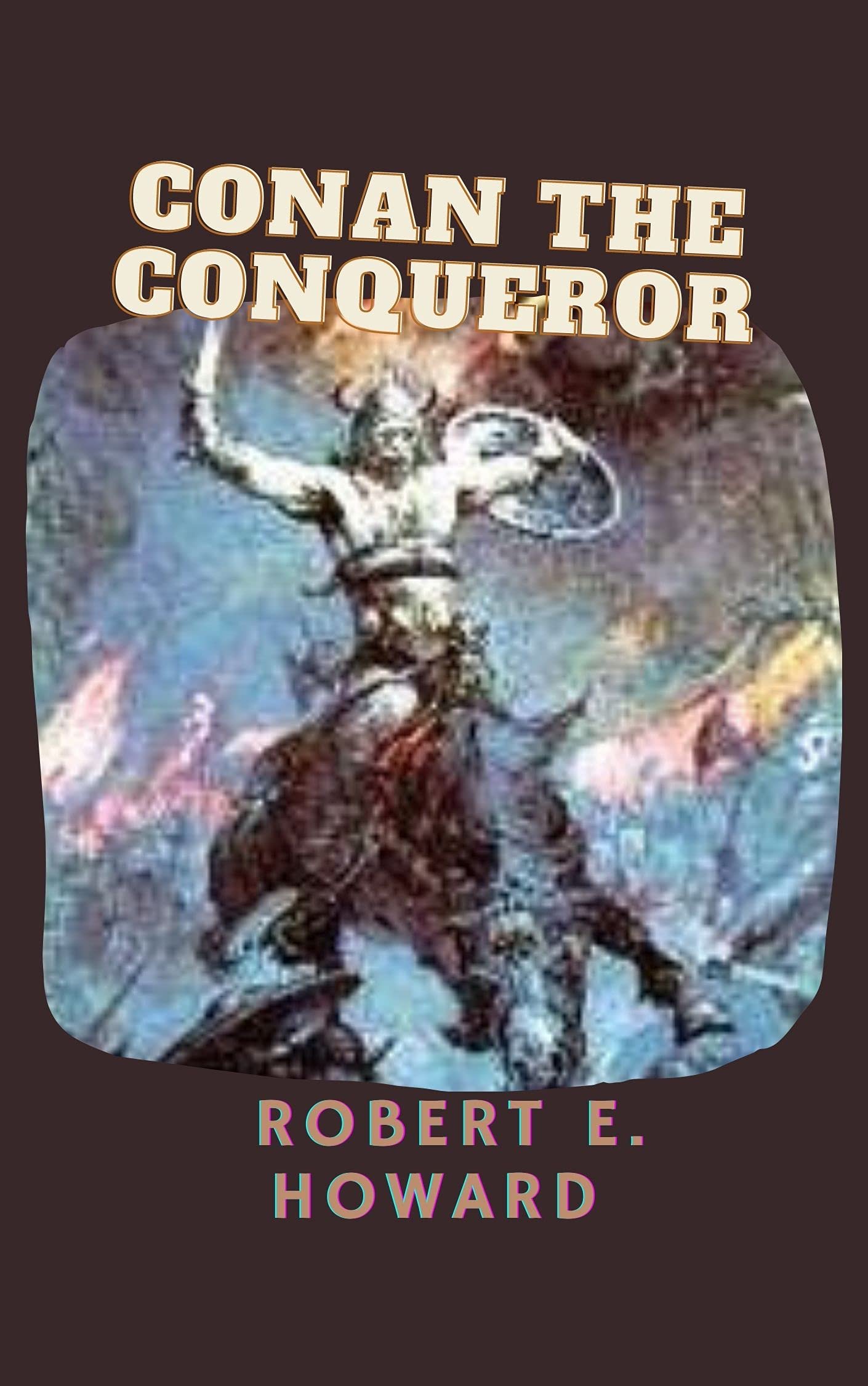 Conan the Conqueror : The Hour of the Dragon by Robert E. Howard ...