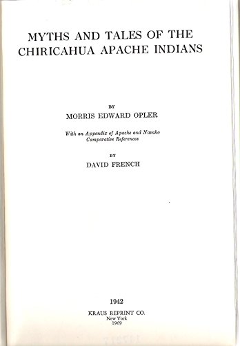 Myths and Tales of the Chiricahua Apache Indians by Morris Edward Opler ...