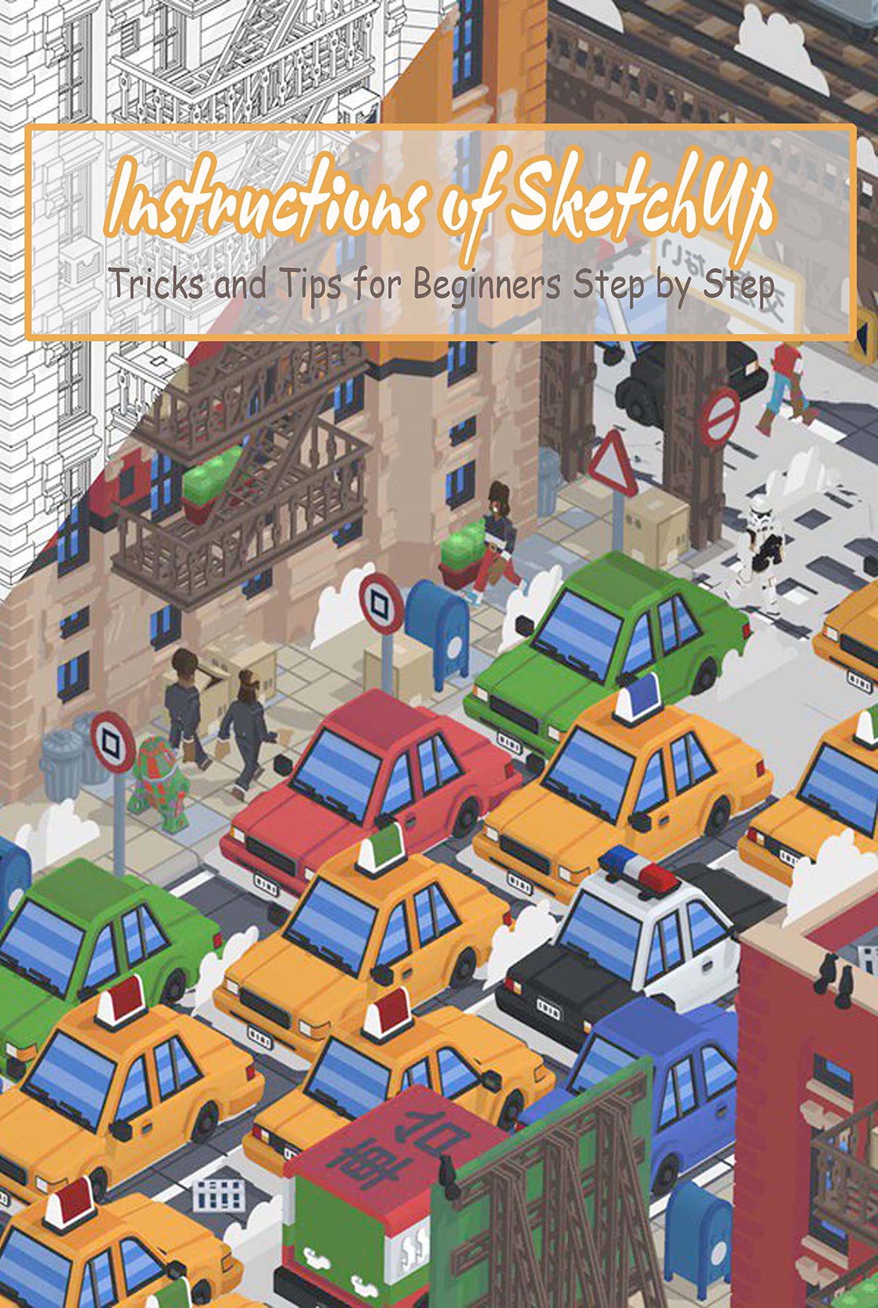 Instructions of SketchUp: Tricks and Tips for Beginners Step by Step ...