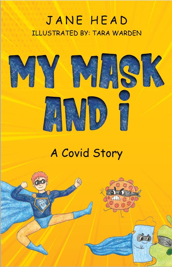 My Mask and I: A Covid Story by Jane Head | Goodreads