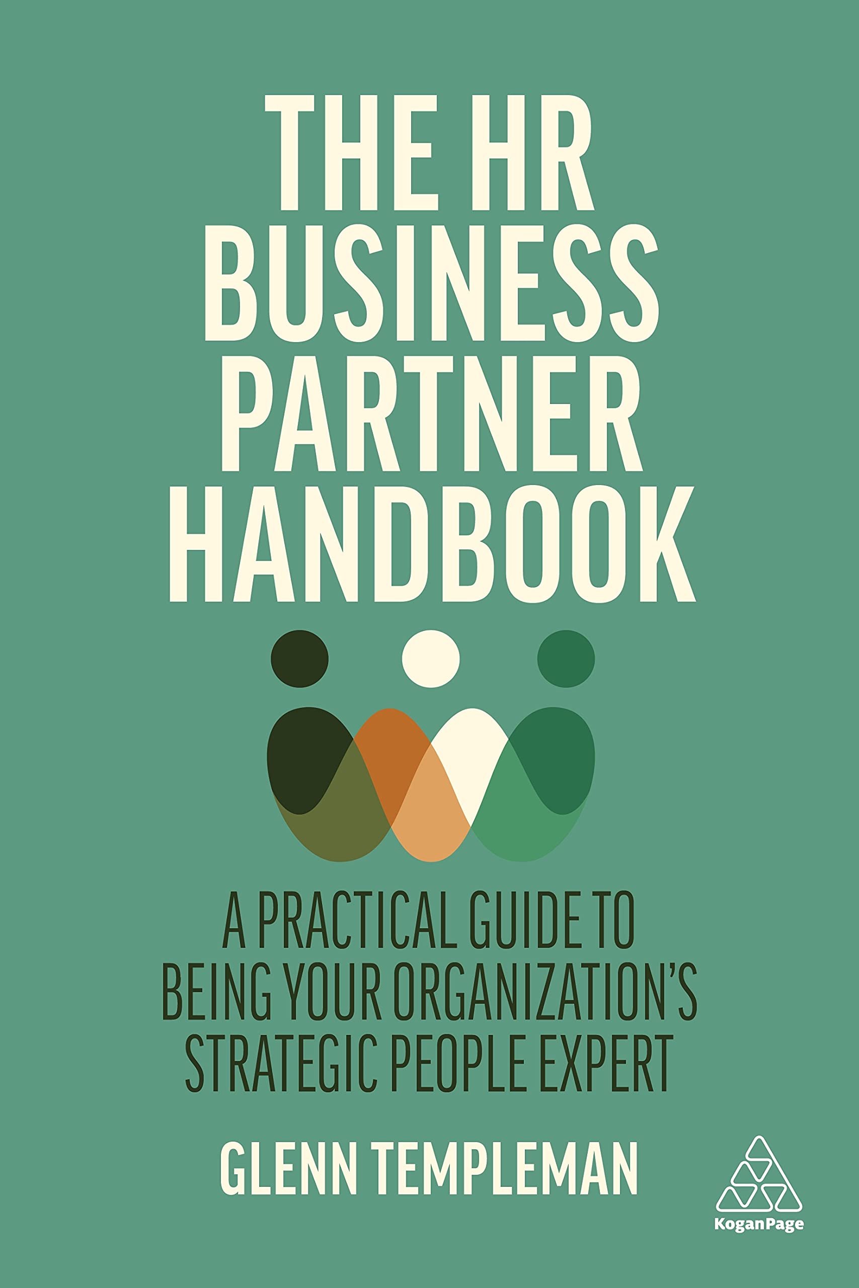 The HR Business Partner Handbook: A Practical Guide to Being Your ...