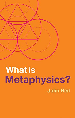 What is Metaphysics? (What is Philosophy?) by John Heil | Goodreads