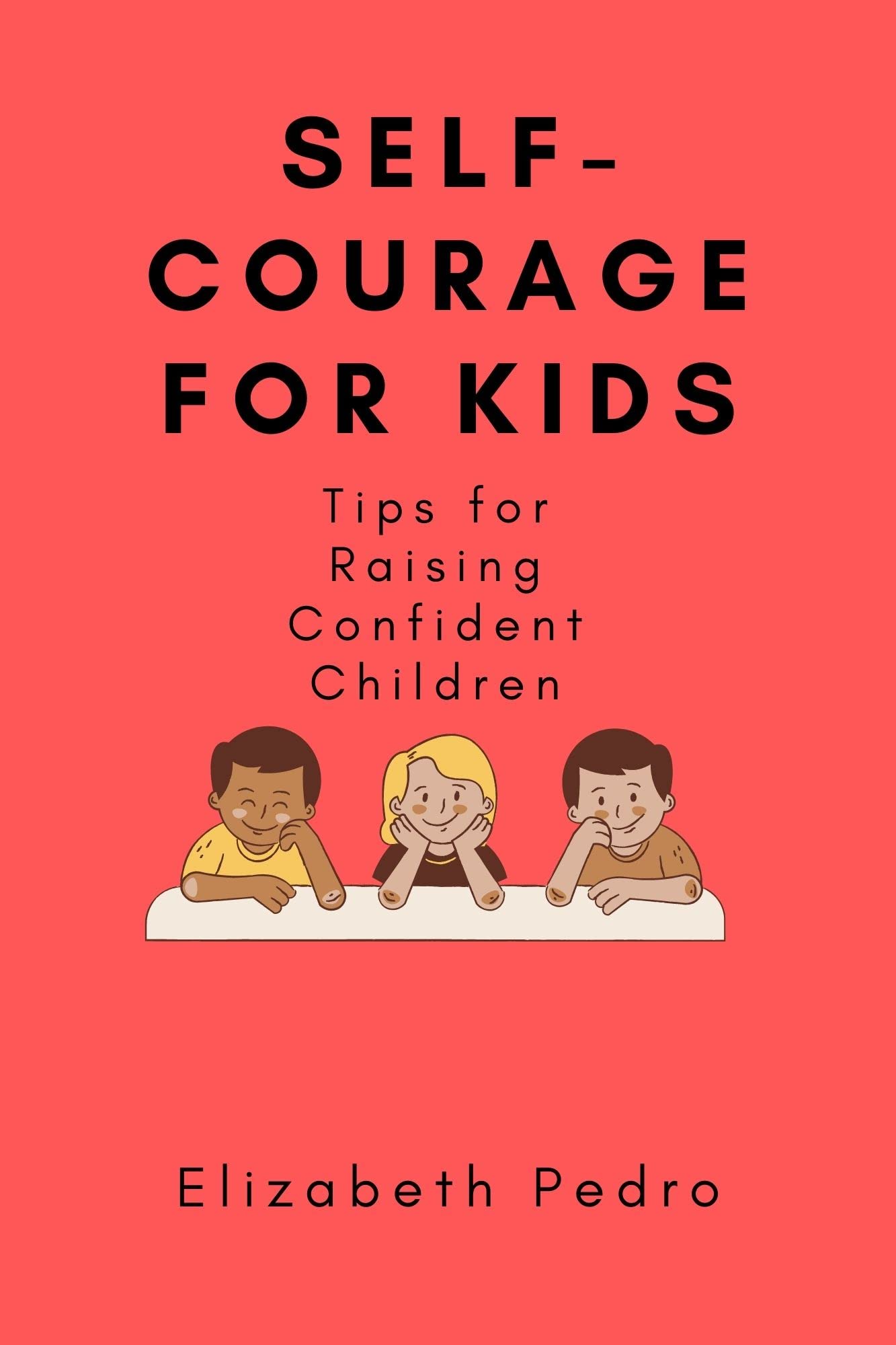 Self-Courage for Kids: Tips for Raising Confident Children by Elizabeth ...