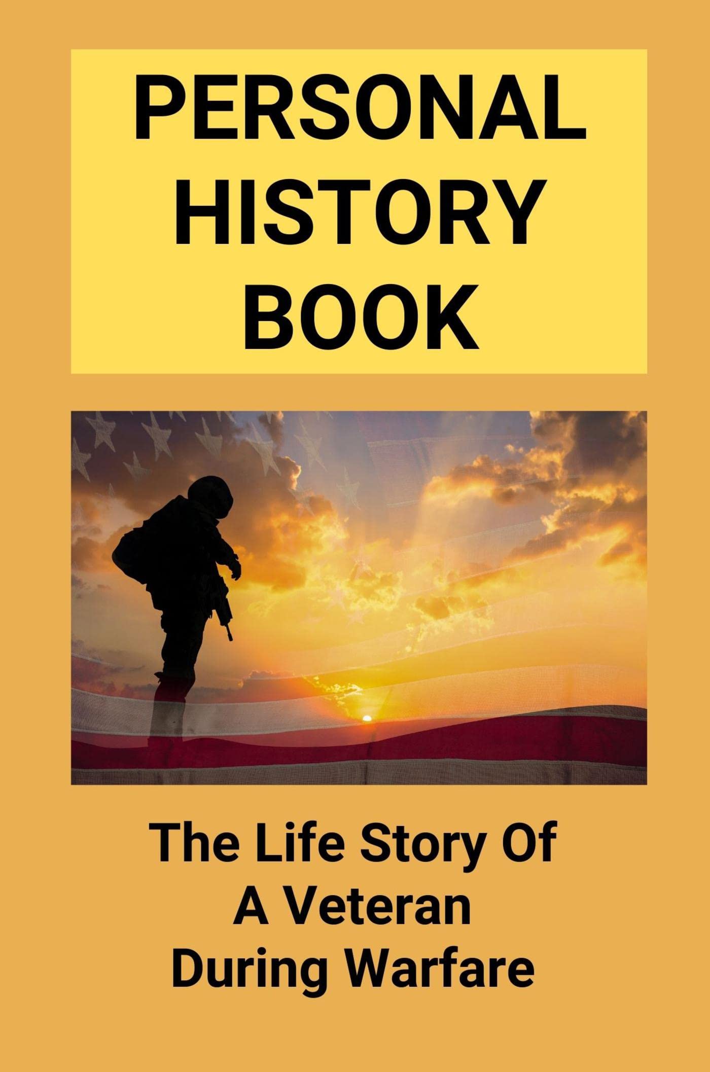 Personal History Book: The Life Story Of A Veteran During Warfare by ...