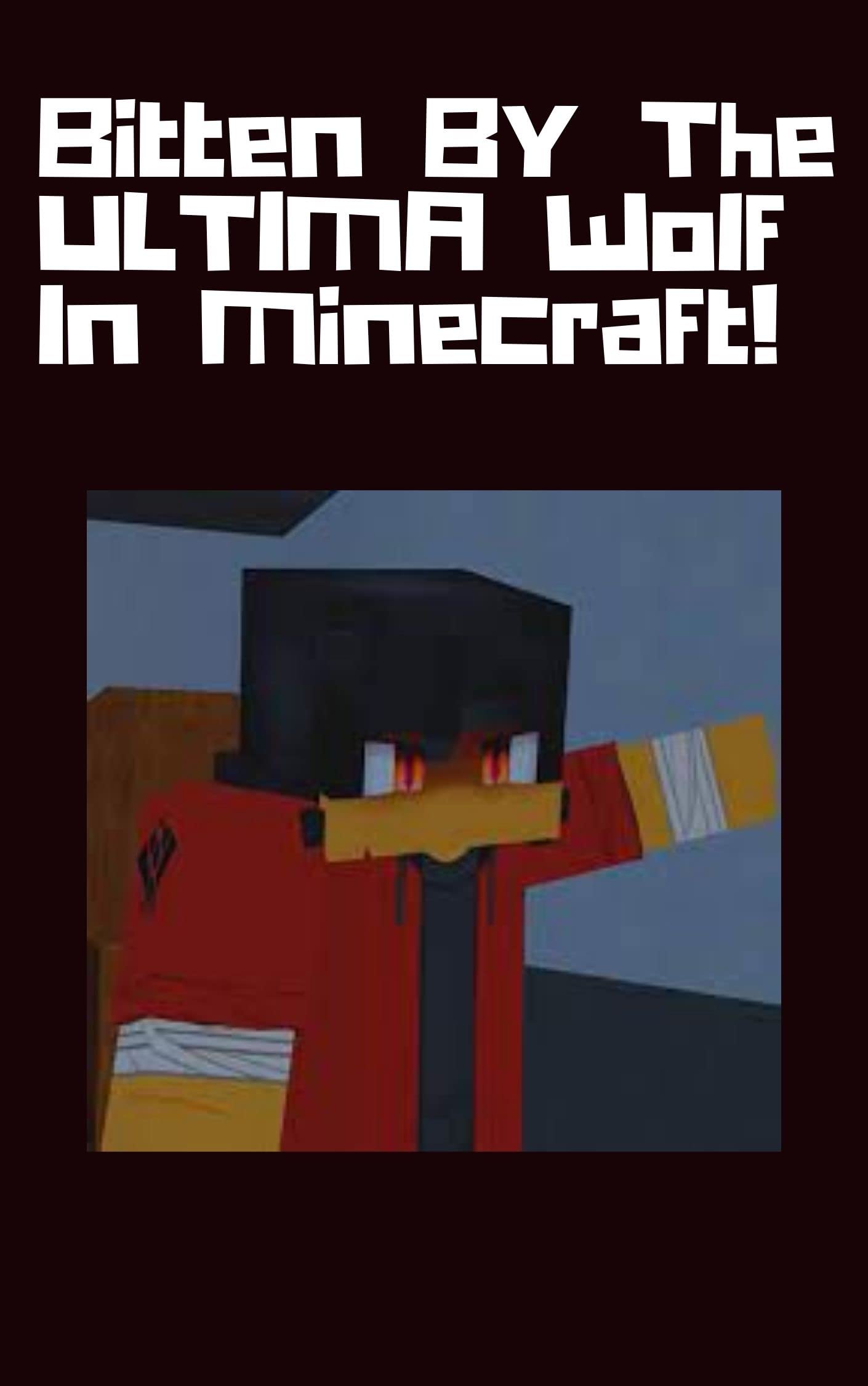 Bitten By The ULTIMA Wolf In Minecraft! by Steven M. Robledo | Goodreads