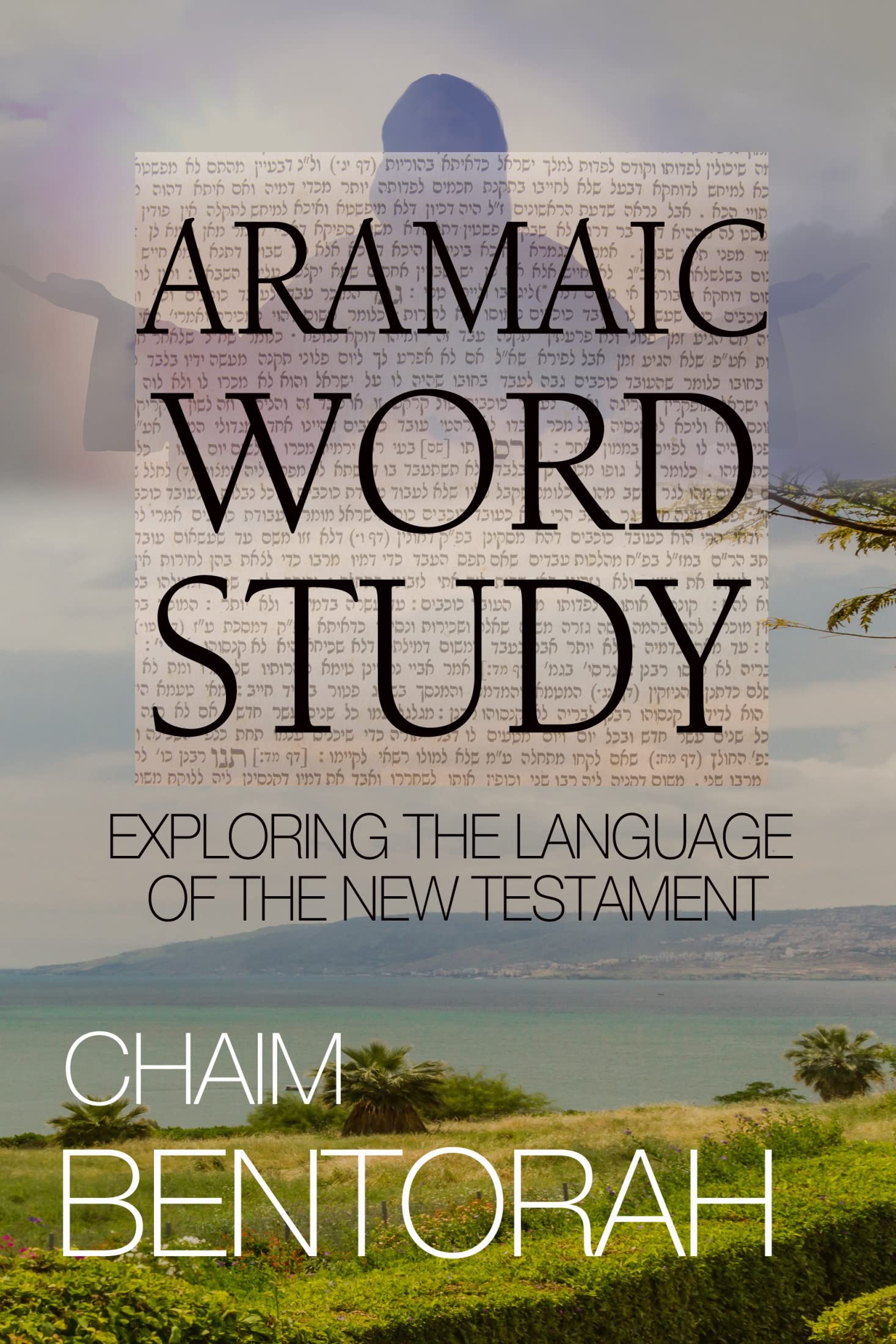 Aramaic Word Study: Exploring The Language Of The New Testament by ...