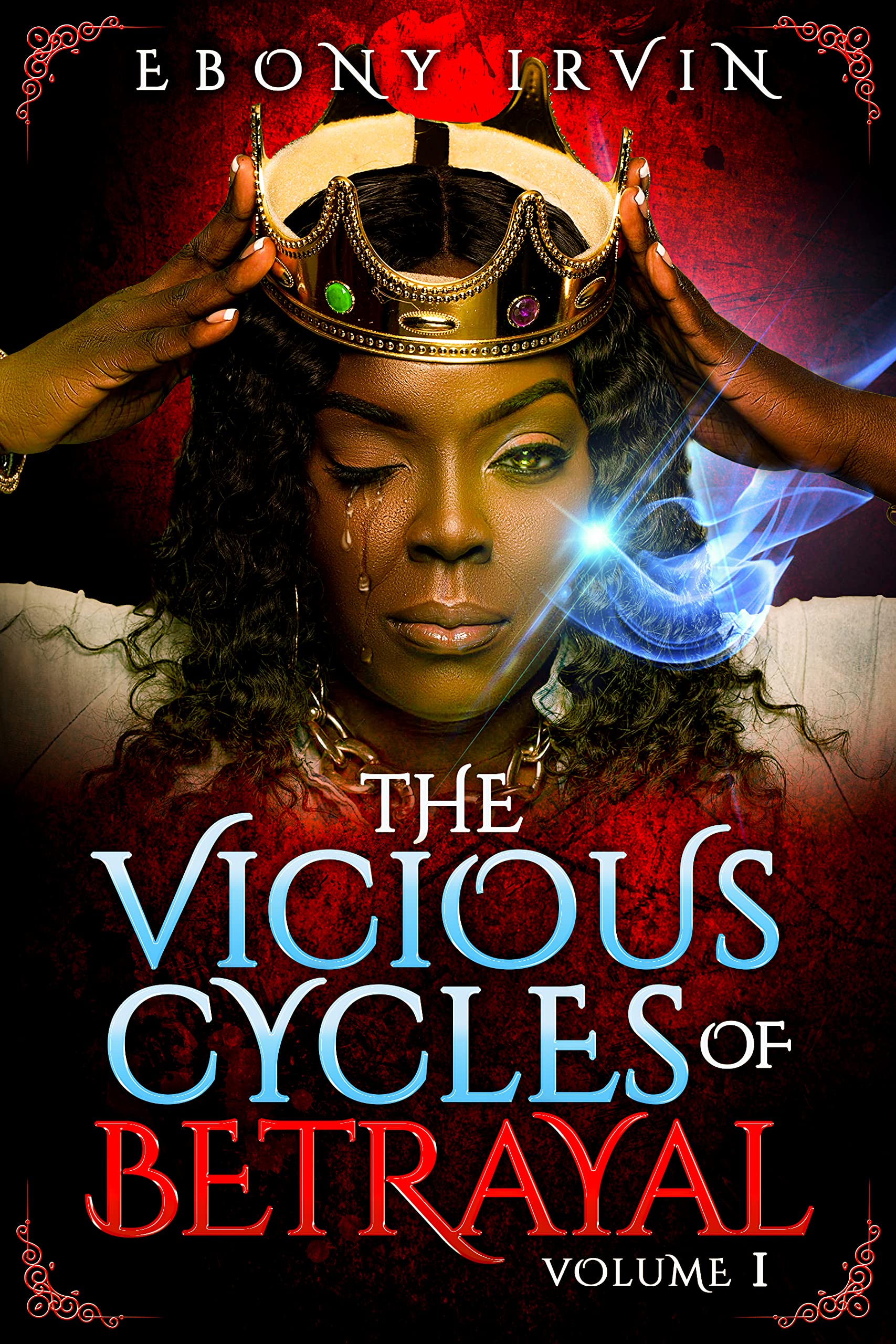 The Vicious Cycles Of Betrayal : Volume 1 by Ebony Irvin | Goodreads