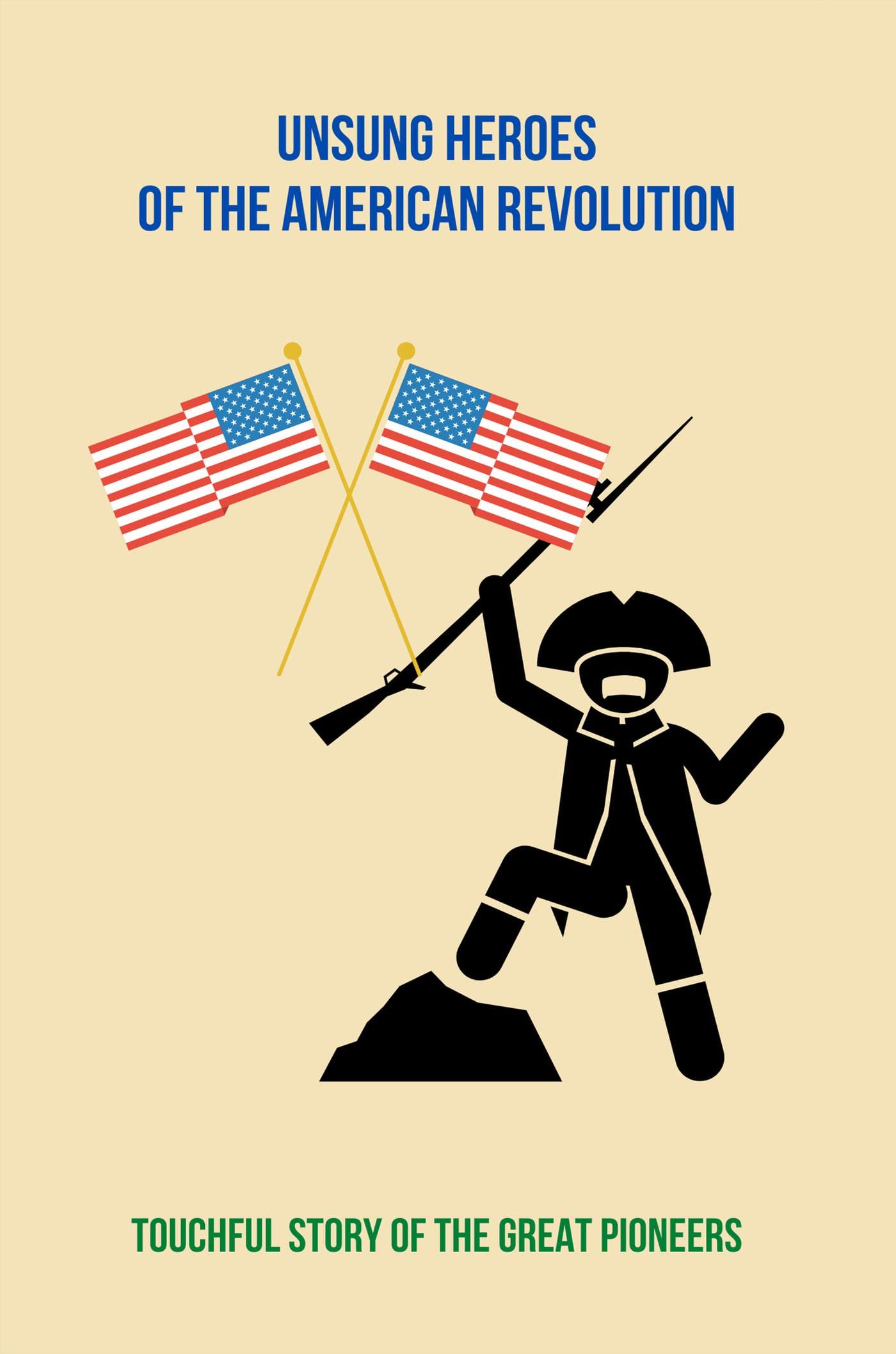 Unsung Heroes Of The American Revolution: Touchful Story Of The Great ...