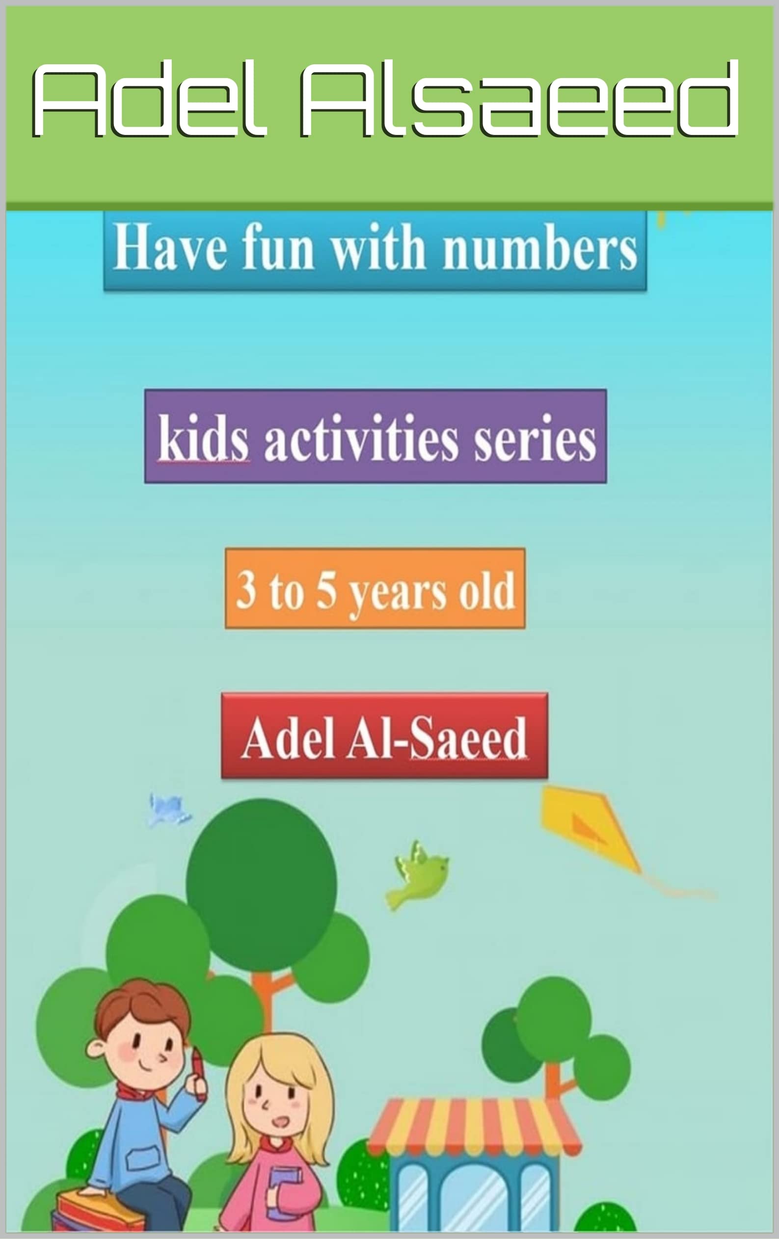 Have fun with numbers - kids activities series by Adel Alsaeed | Goodreads