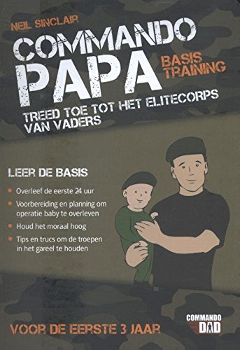 Commando papa: treed toe tot het elitecorps van vaders : voor de eerste ...