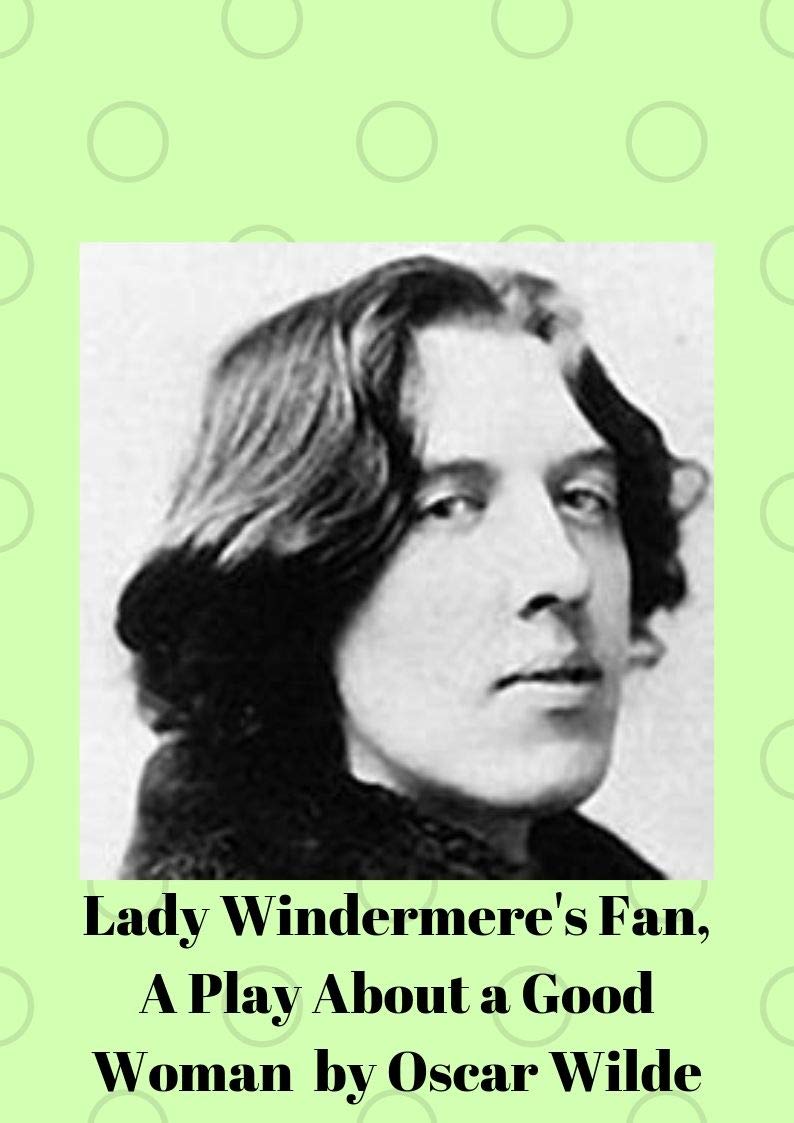 Oscar Wilde : Lady Windermere's Fan by Oscar Wilde | Goodreads