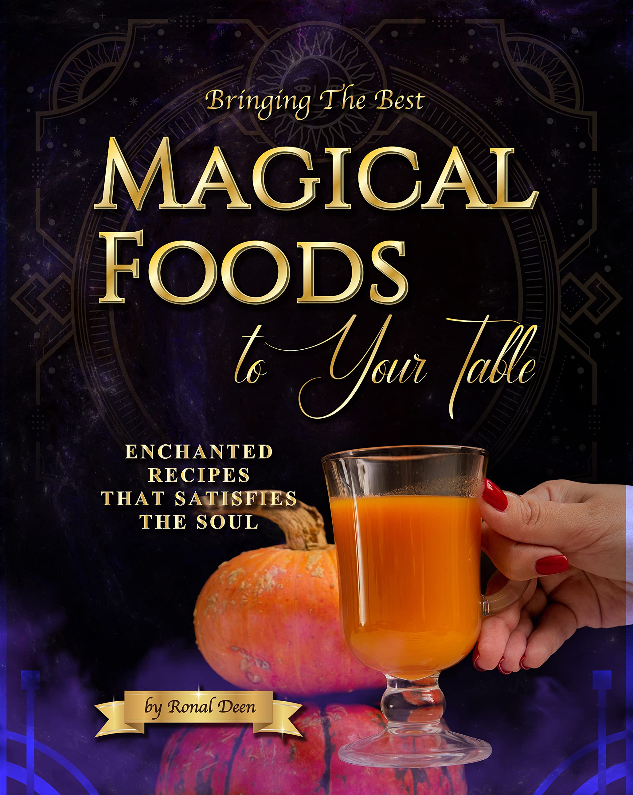 Bringing The Best Magical Foods To Your Table: Enchanted Recipes That ...