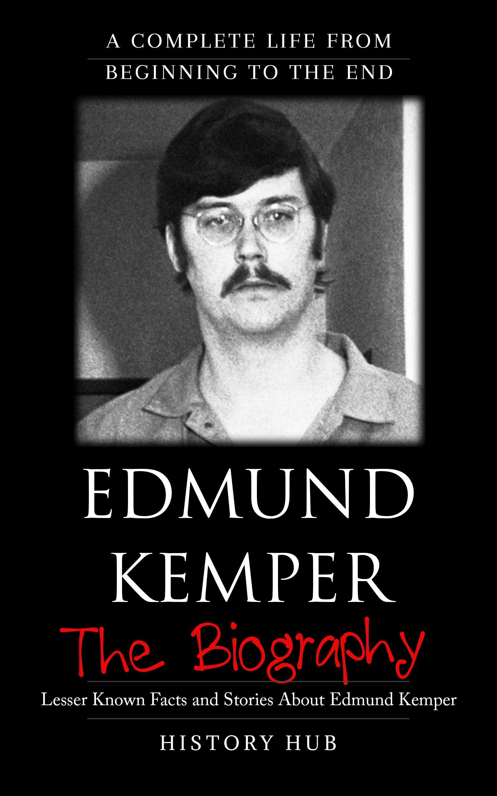 Edmund Kemper: The Biography by History Hub | Goodreads