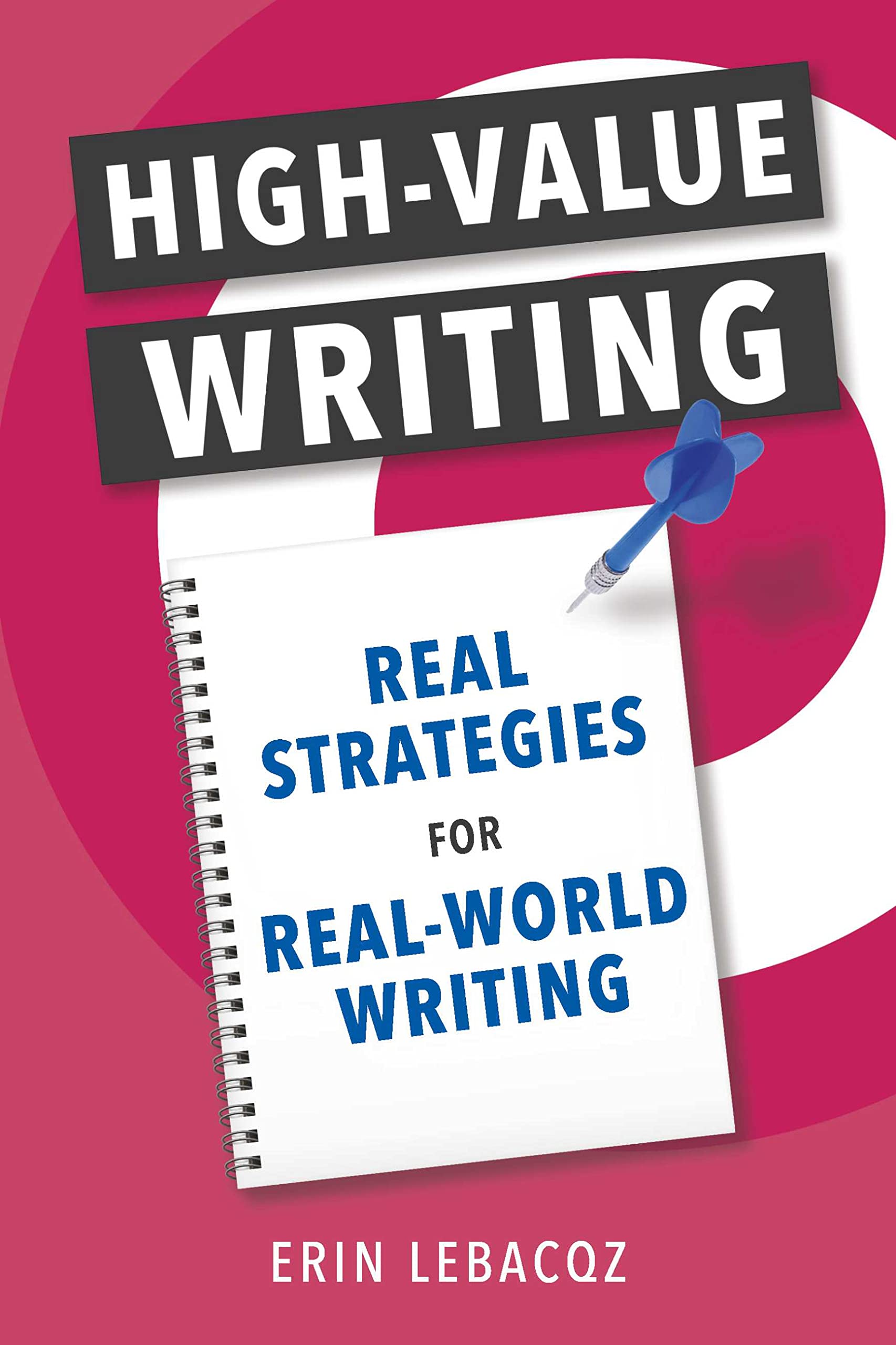 High-Value Writing: Real Strategies for Real-World Writing by Erin ...