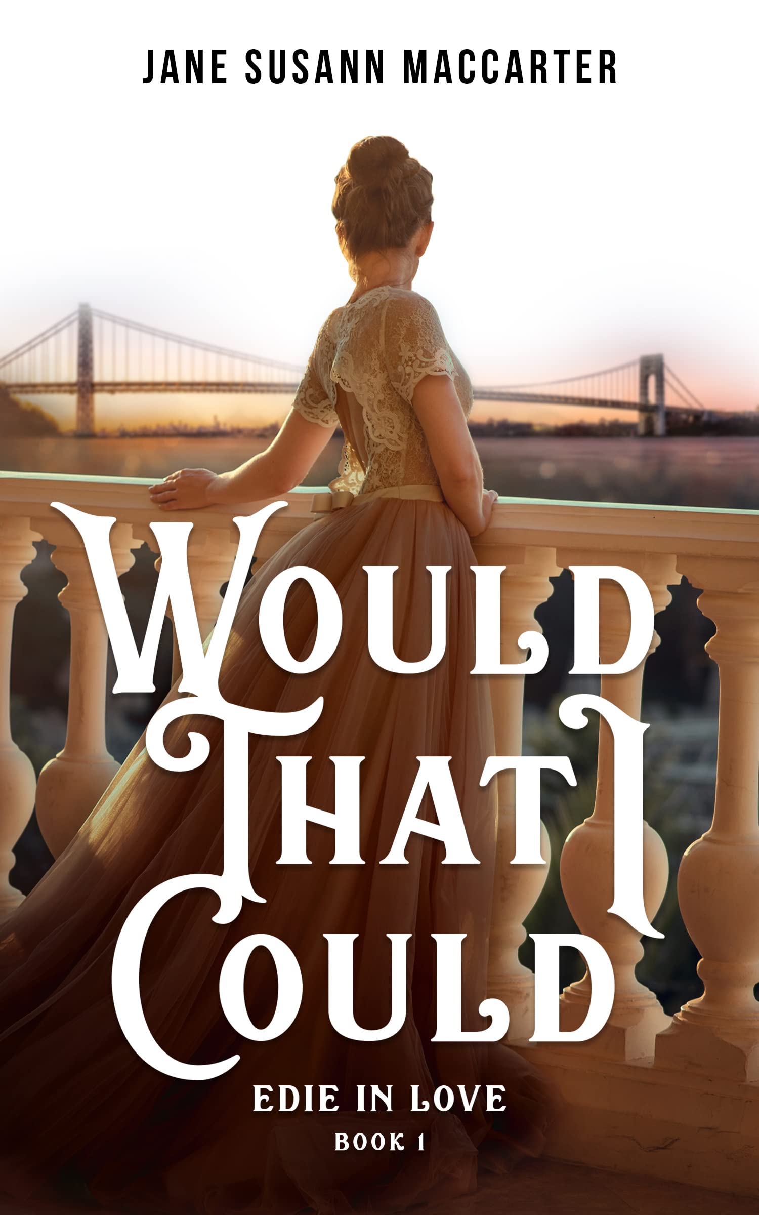 Would that I Could (Edie in Love #1) by Jane Susann MacCarter | Goodreads