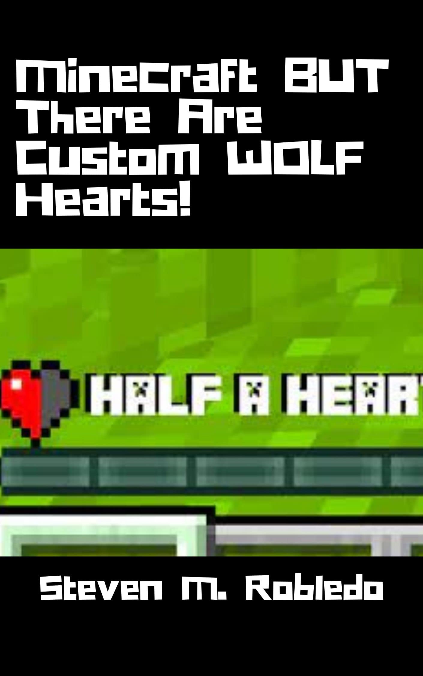 Minecraft BUT There Are Custom WOLF Hearts! by Steven M. Robledo ...