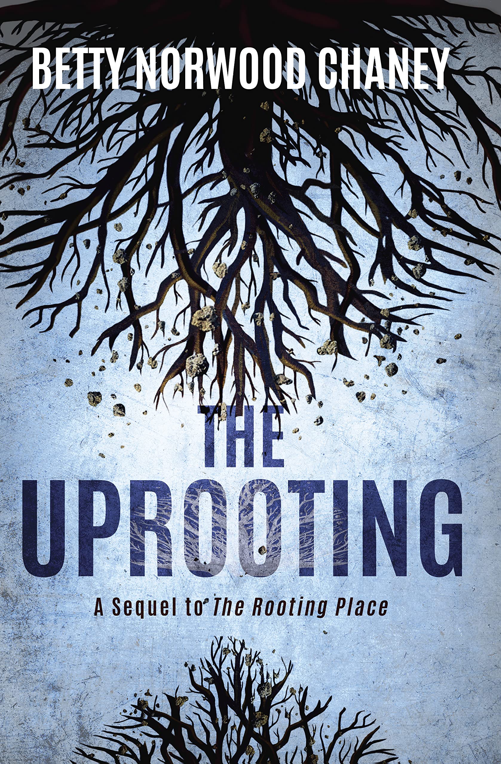 THE UPROOTING (The Rooting Place Saga Book 2) by Betty Chaney | Goodreads