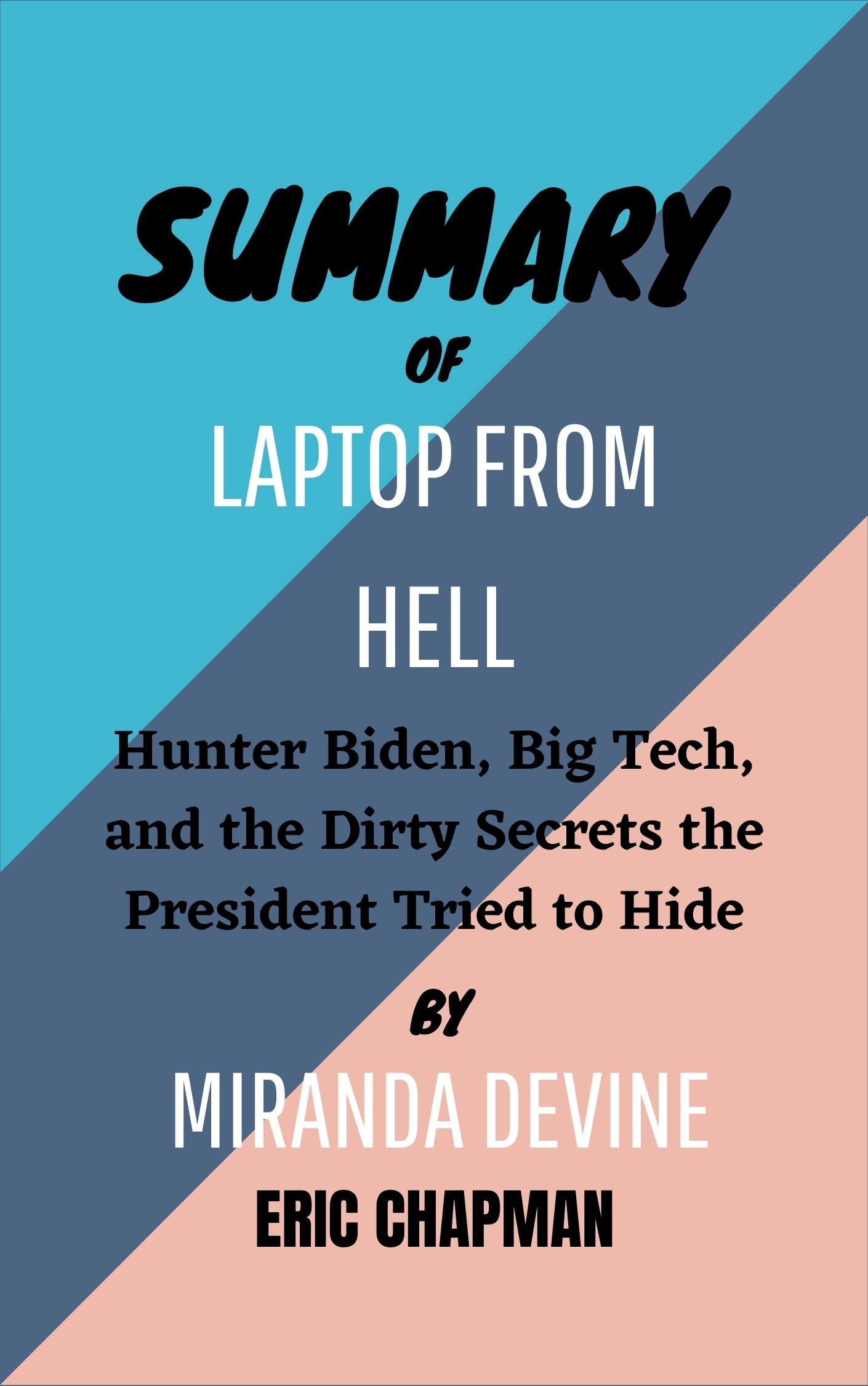 SUMMARY OF LAPTOP FROM HELL By Miranda Devine: Hunter Biden, Big Tech ...