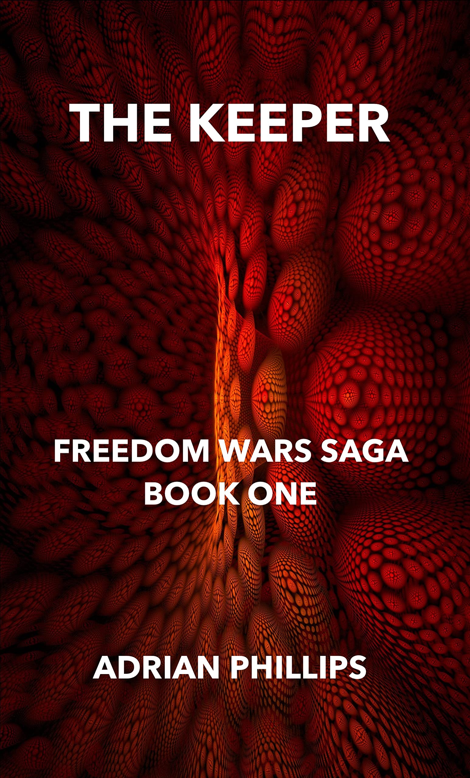 THE KEEPER (FREEDOM WARS SAGA Book 1) by Adrian Phillips | Goodreads