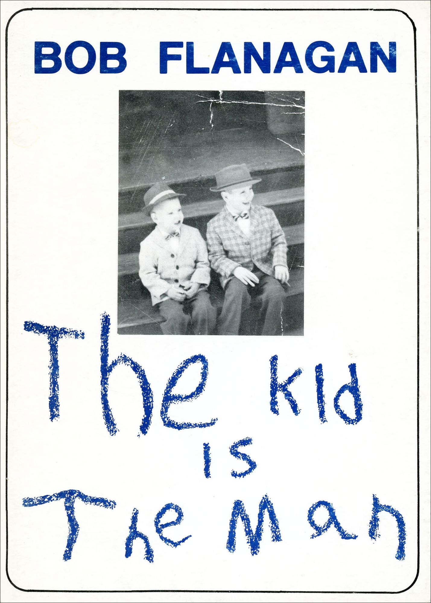 The Kid is The Man by Bob Flanagan | Goodreads