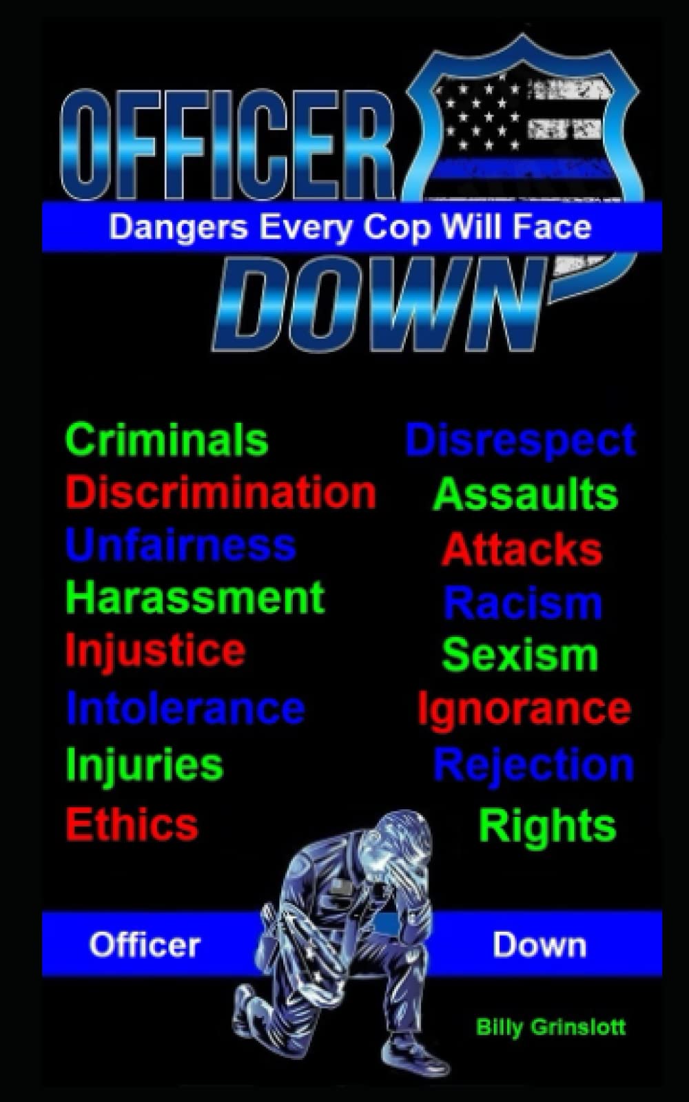 Officer Down, The Dangers Every Cop Will Face by Billy Grinslott ...