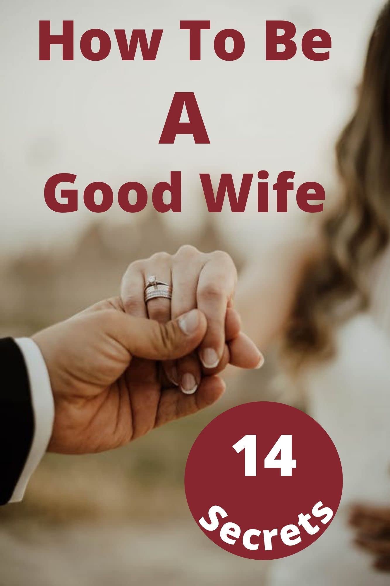 How To Be A Good Wife: 14 Amazing Secrets To Flourishing relationship ...