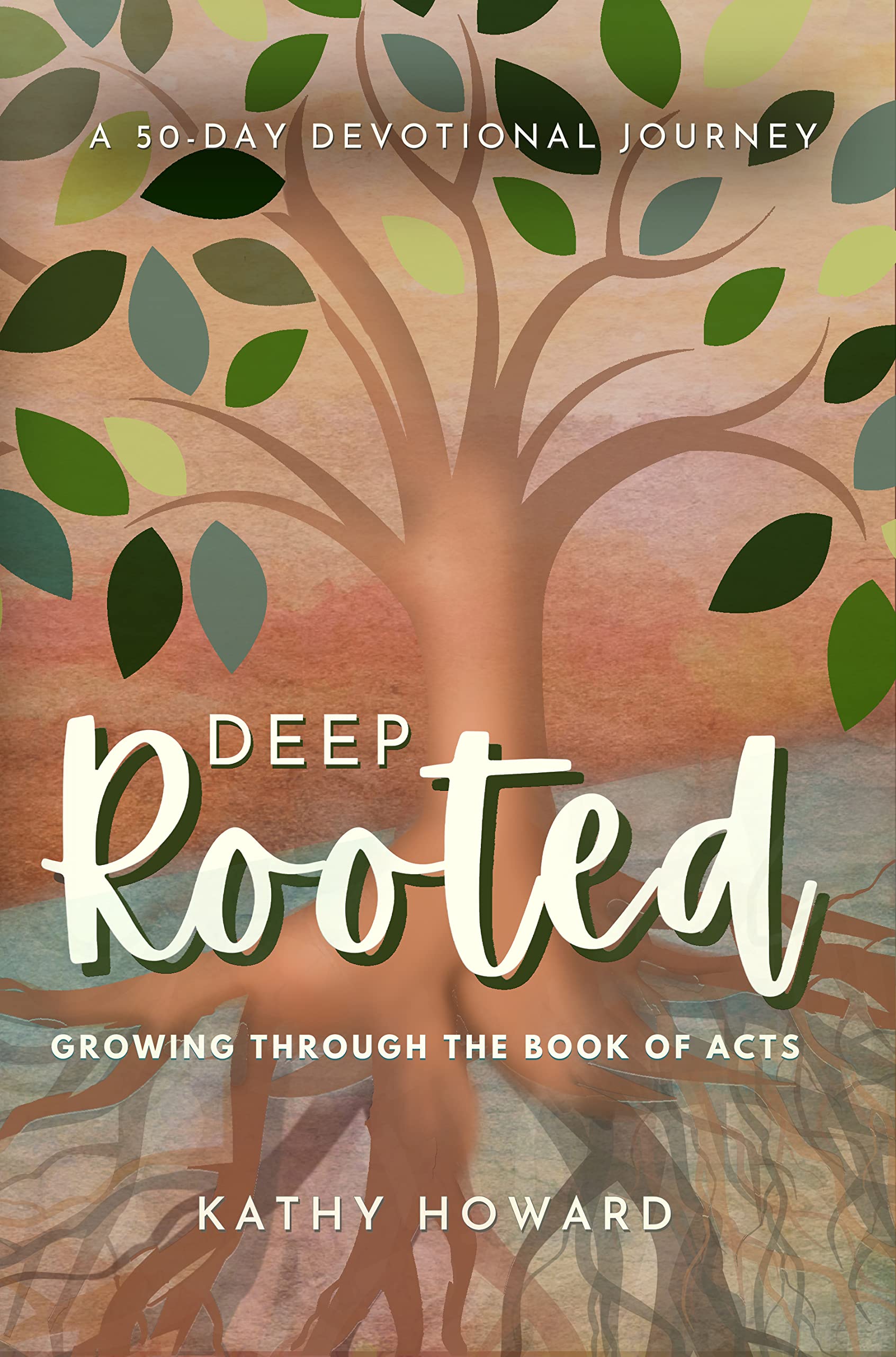 Deep Rooted: Growing Through the Book of Acts: A 50-Day Devotional ...