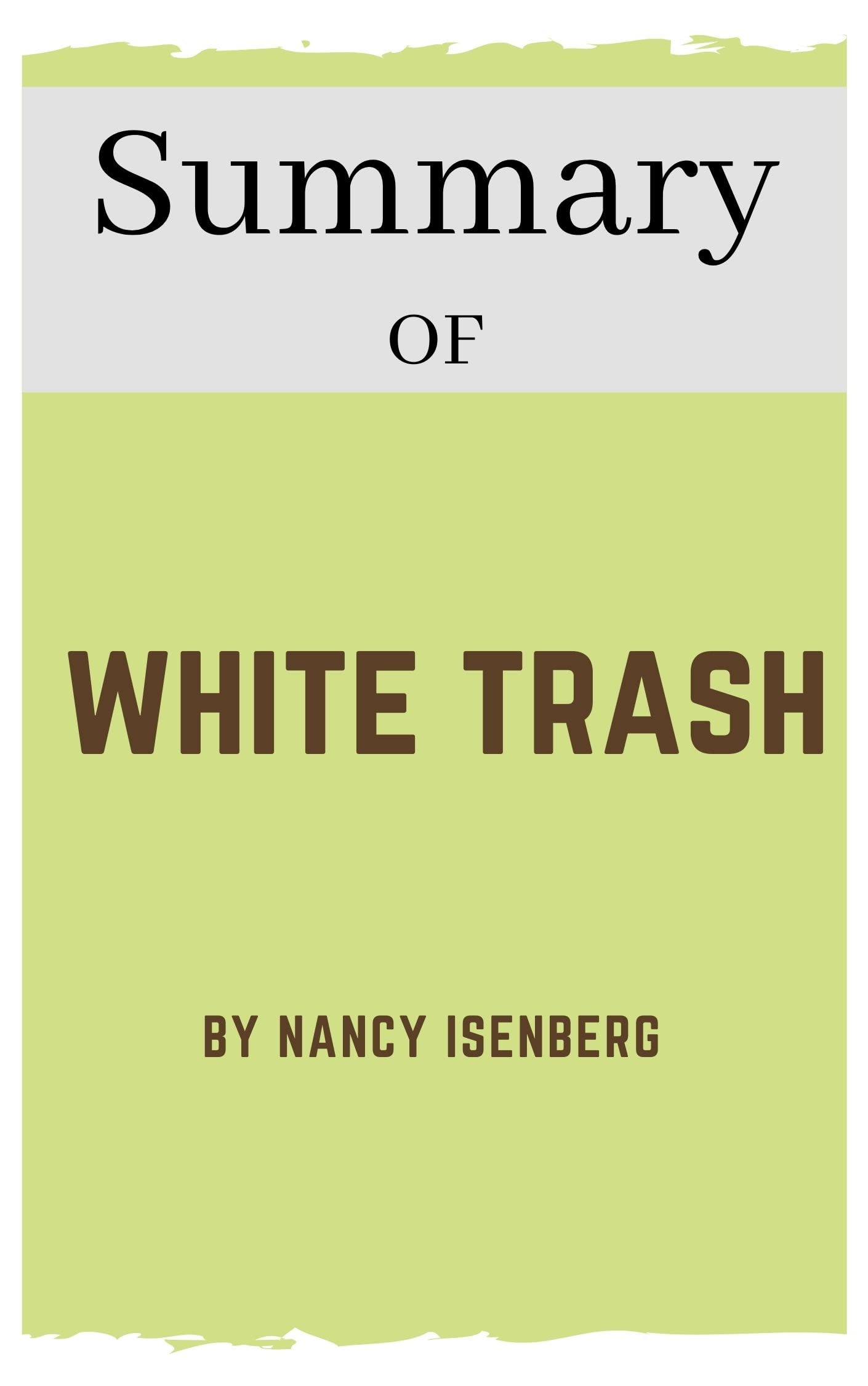 Summary of White Trash: The 400-Year Untold History of Class in America ...