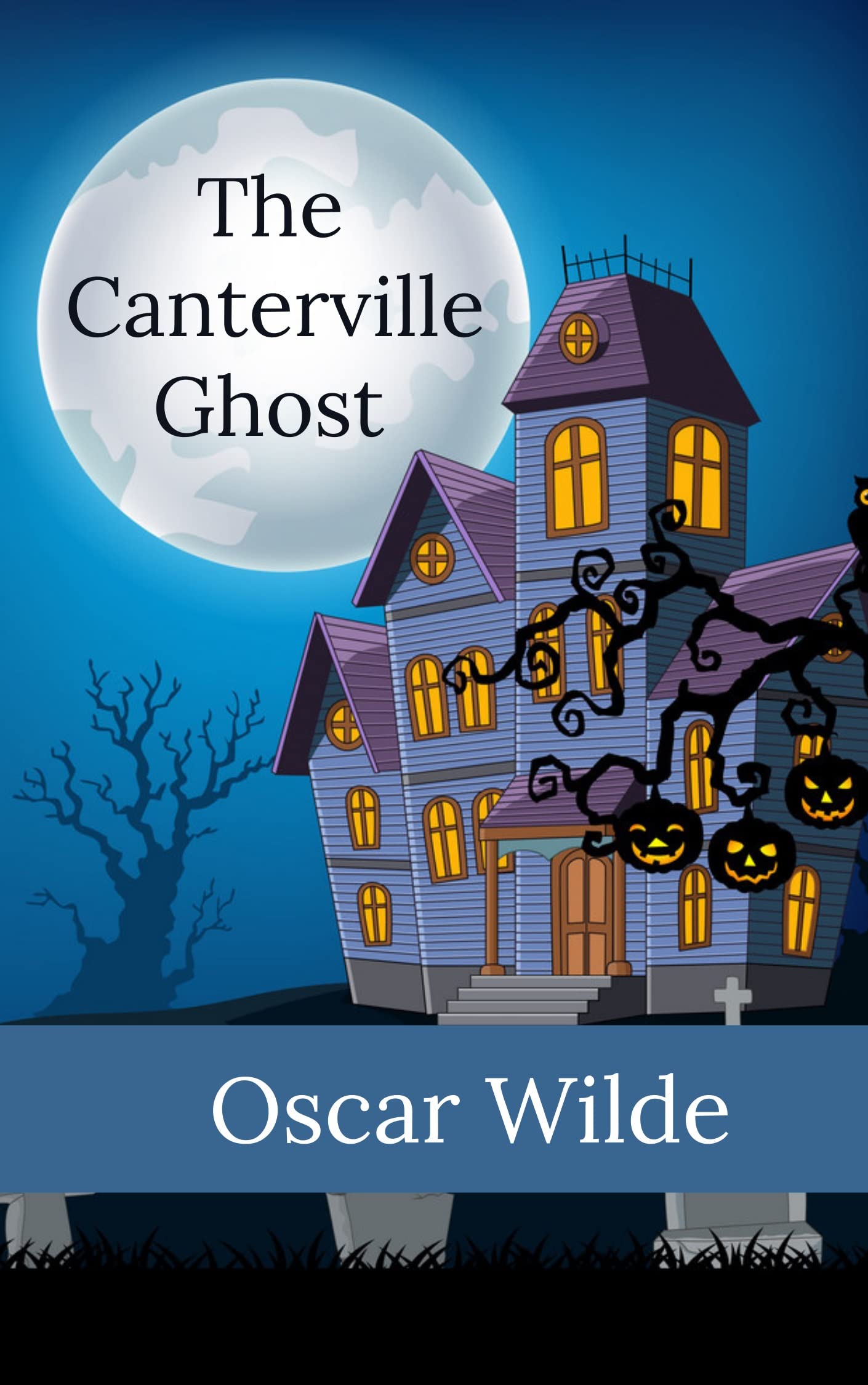 The Canterville Ghost: Oscar Wilde (Gothic Literature Short Stories ...