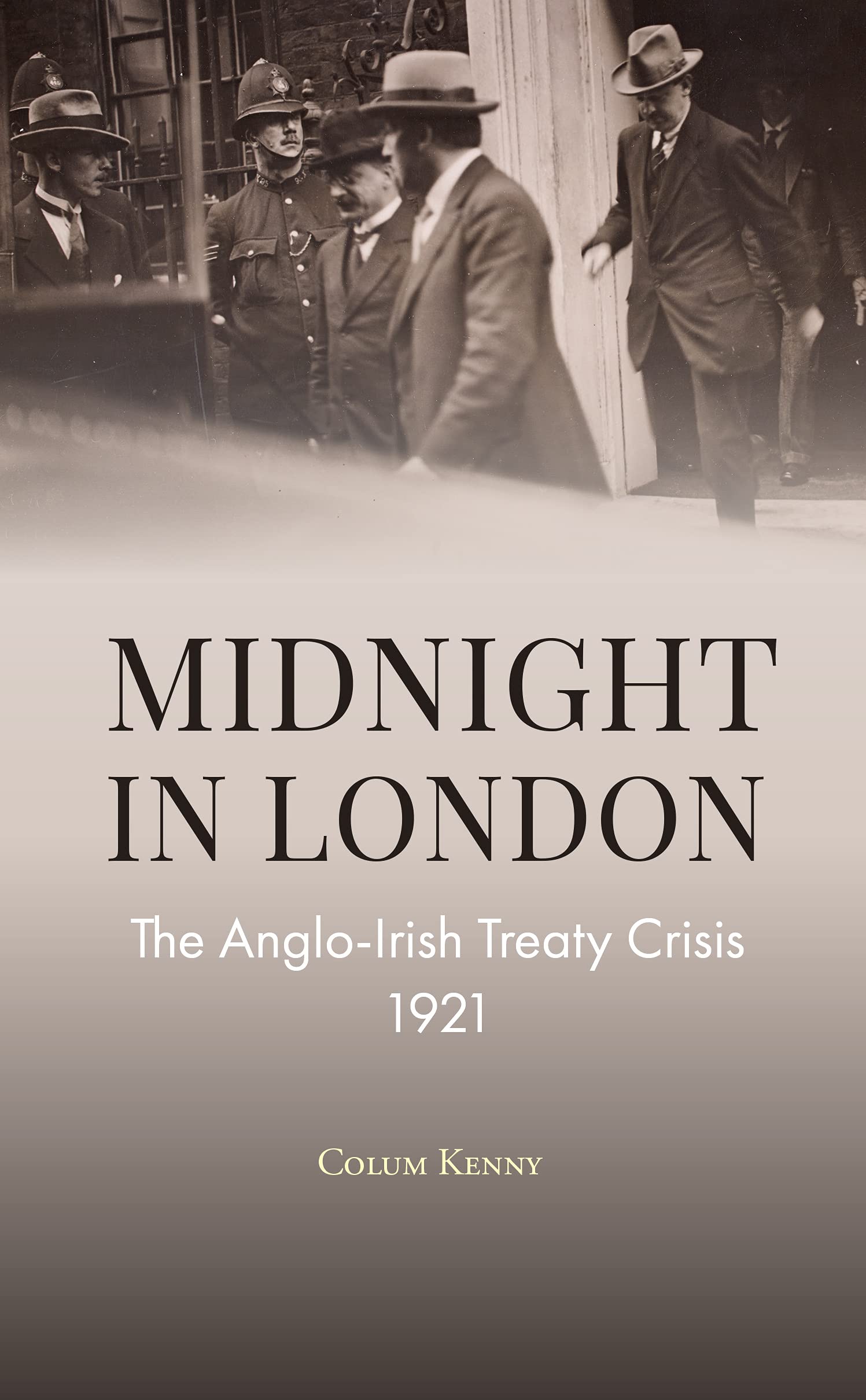 Midnight in London: The Anglo-Irish Treaty Crisis 1921 by Colum Kenny ...