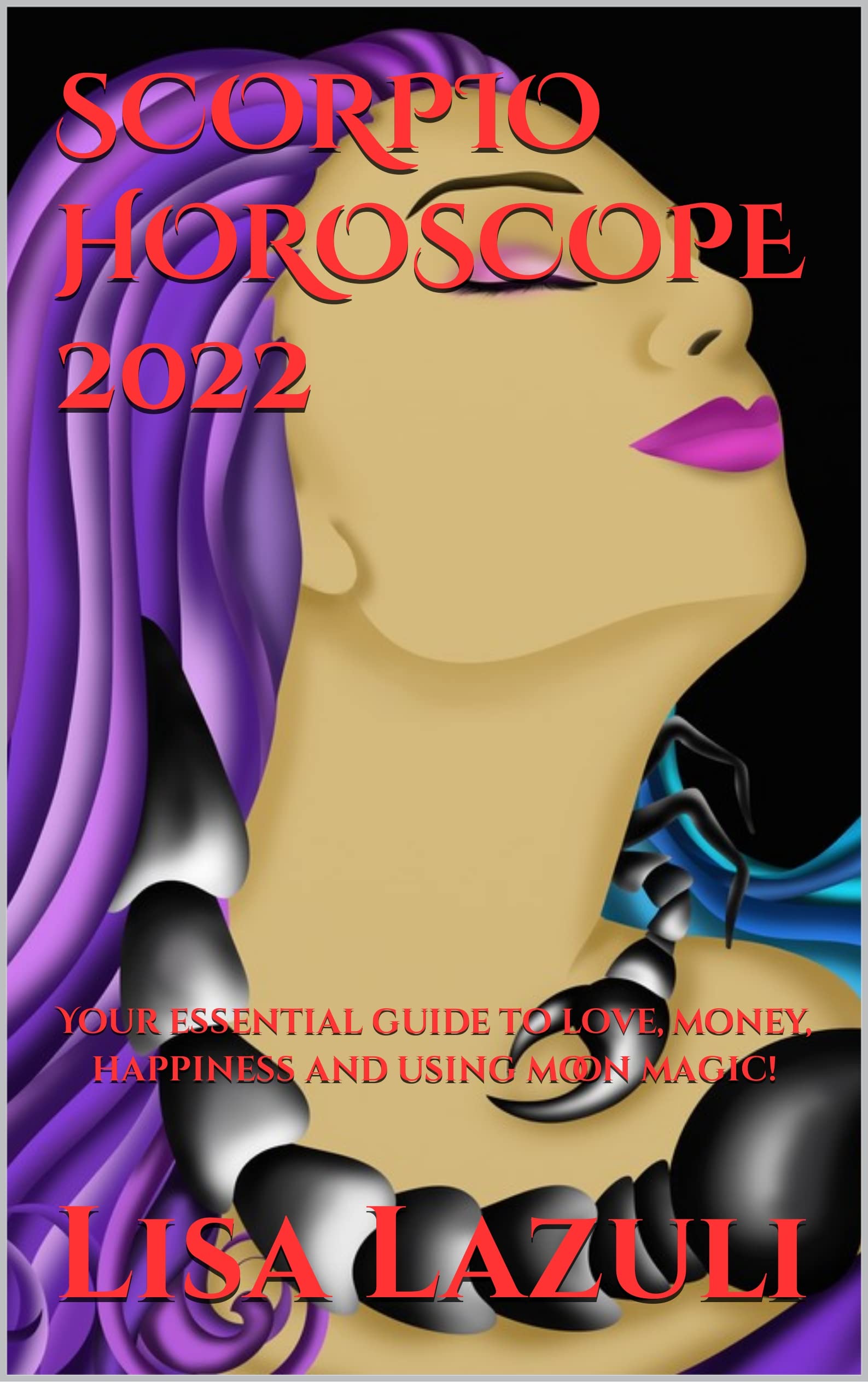 SCORPIO HOROSCOPE 2022: Your essential guide to love, money, happiness ...