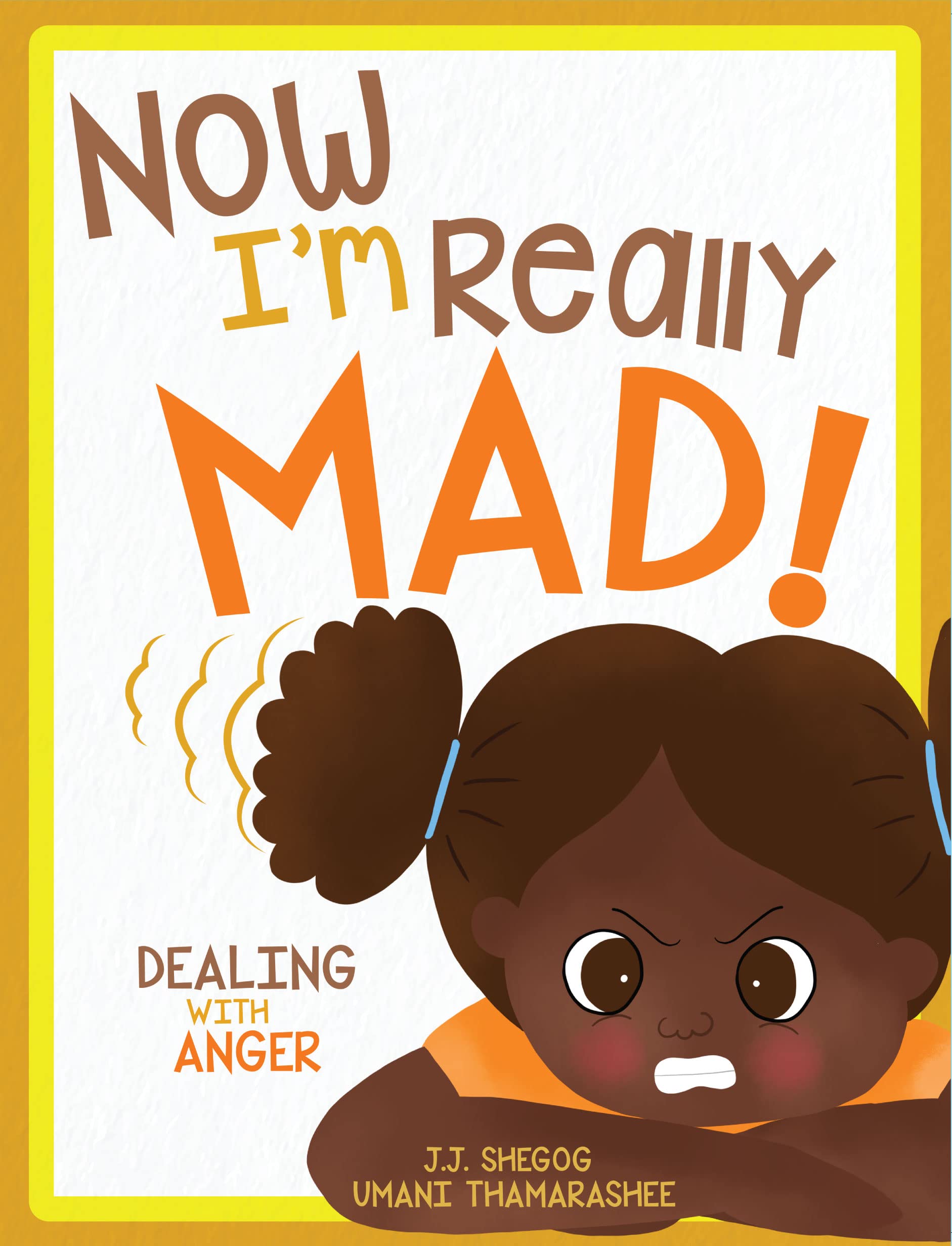 Now I'm Really Mad!: Dealing with Anger by J.J. Shegog | Goodreads