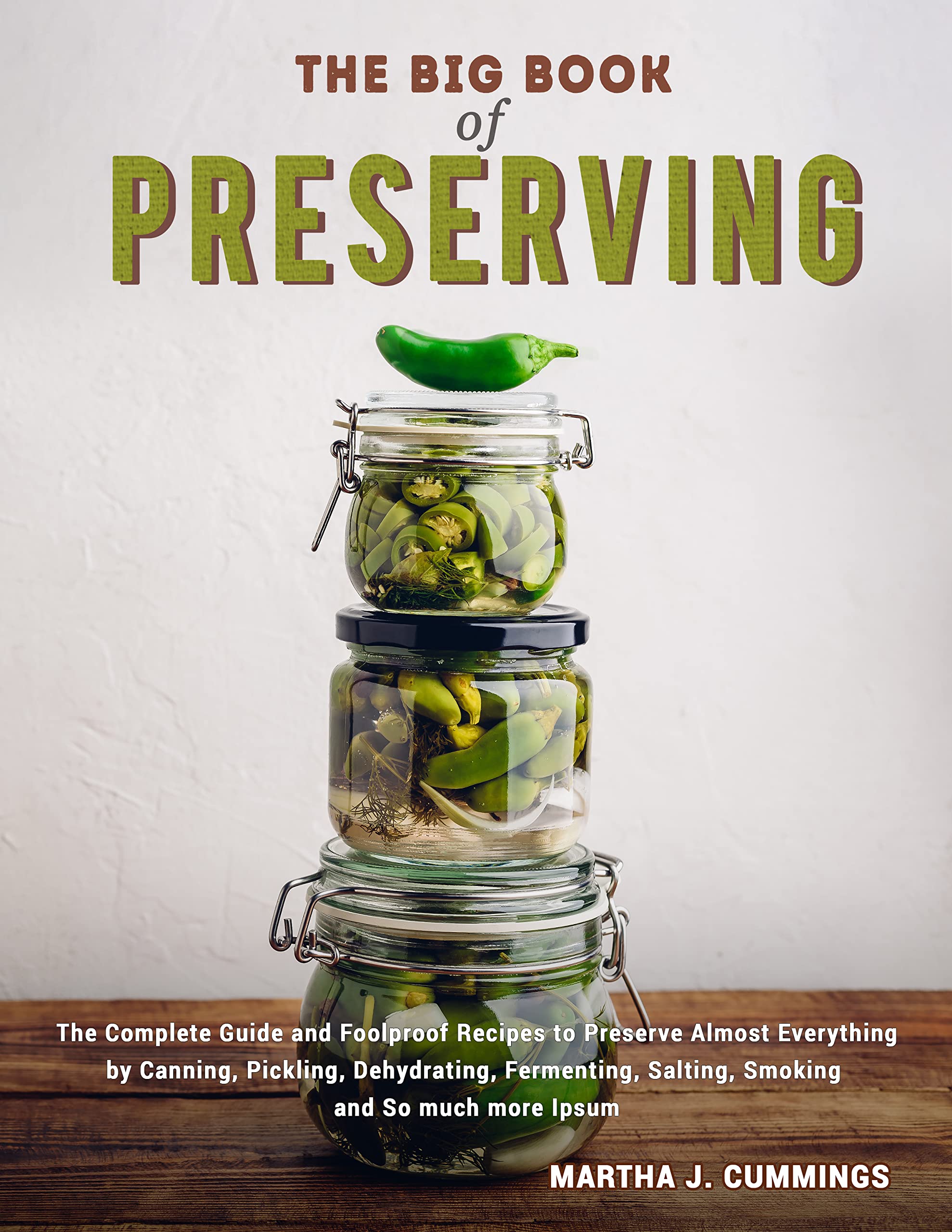 the Big Book of Preserving: The Complete Guide and Foolproof Recipes to ...