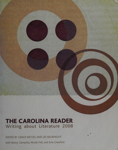 The Carolina reader: writing about literature 2008 by Grace Wetzel ...