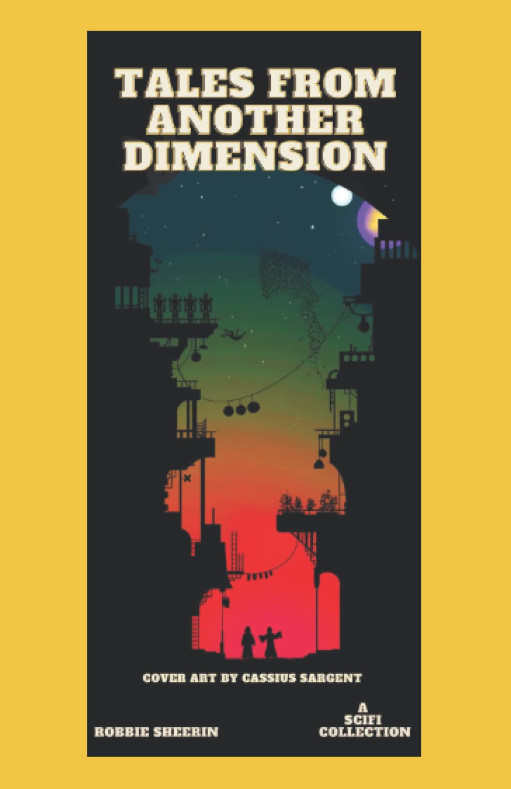 Tales From Another Dimension: A sci-fi Collection by Robbie Sheerin ...