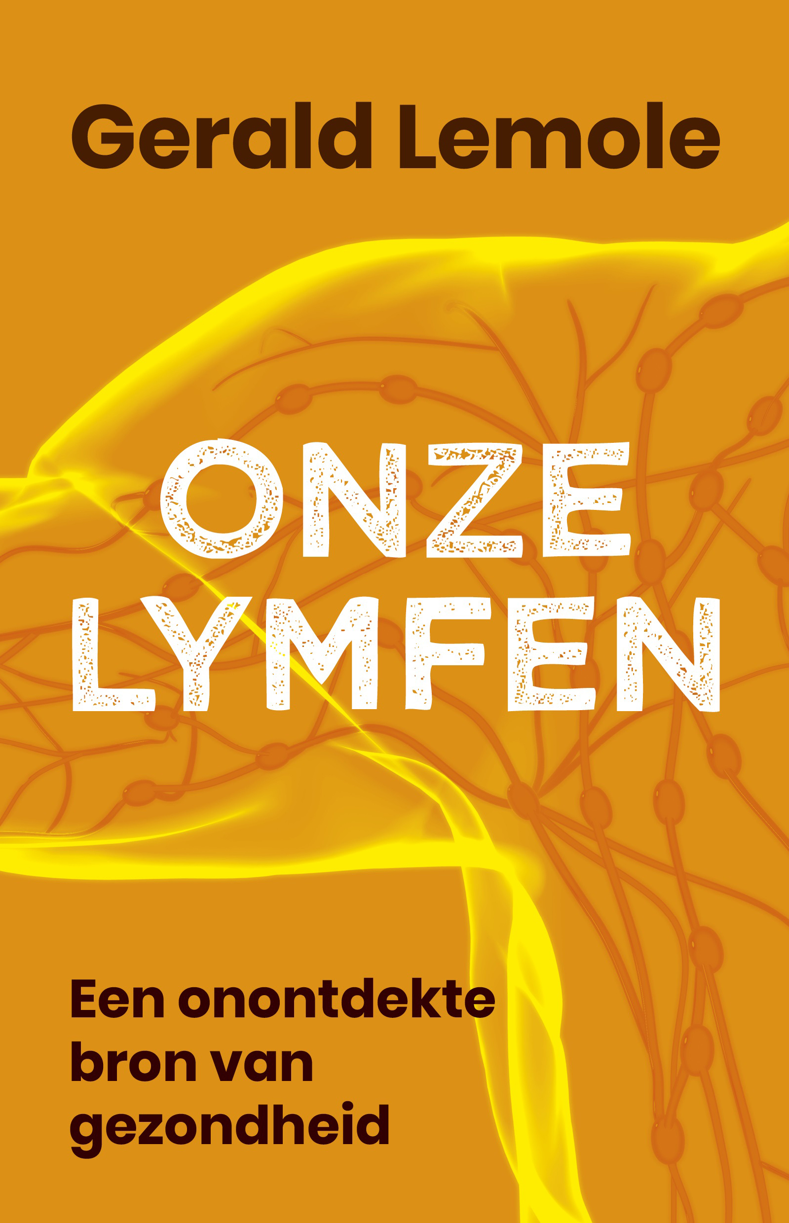 Onze lymfen: Een onontdekte bron van gezondheid by Gerald M. Lemole ...