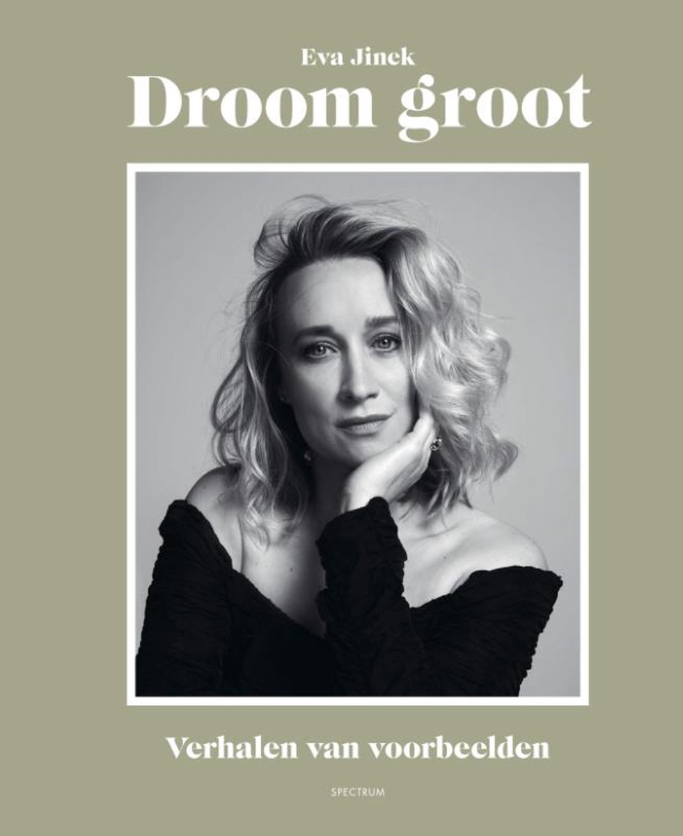 Droom groot: Verhalen van voorbeelden by Eva Jinek | Goodreads