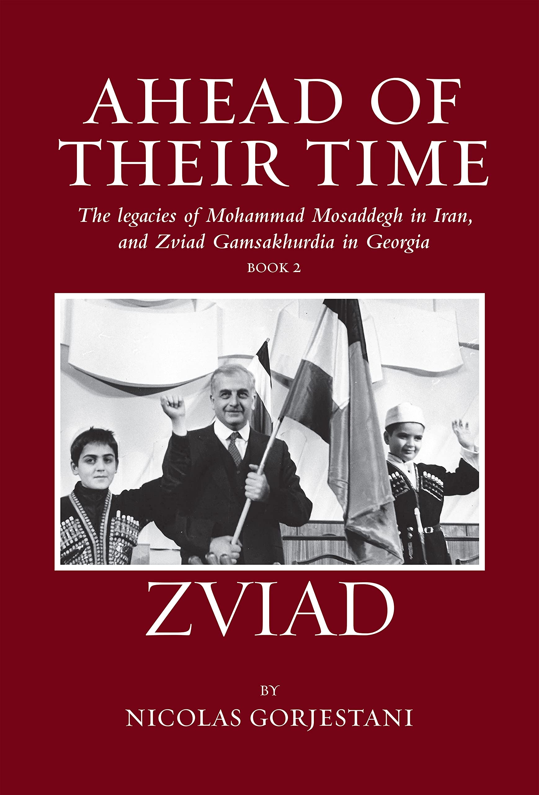 Zviad: The Legacies of Mohammad Mosaddegh in Iran, and Zviad ...