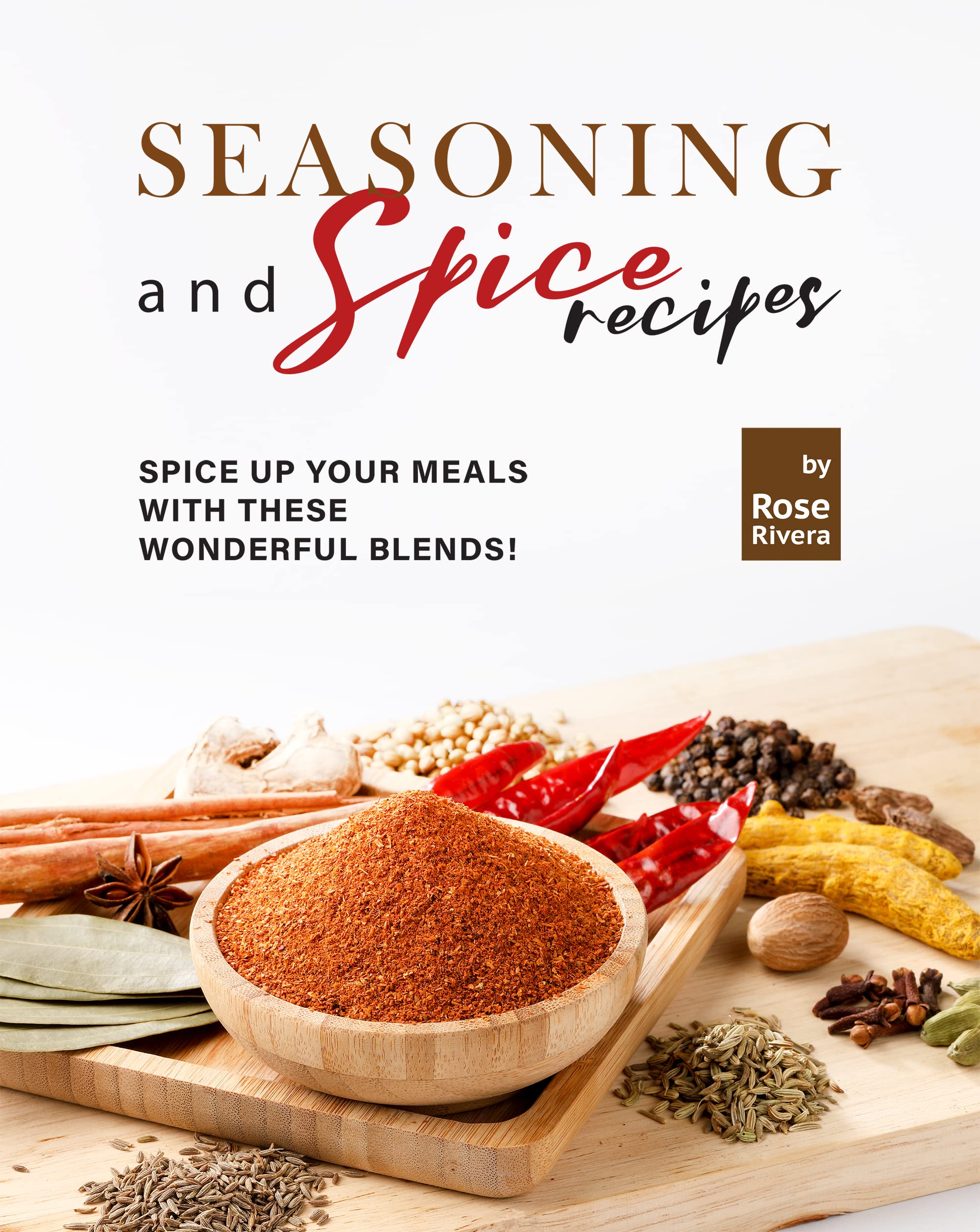 Seasoning and Spice Recipes: Spice up Your Meals with these Wonderful ...